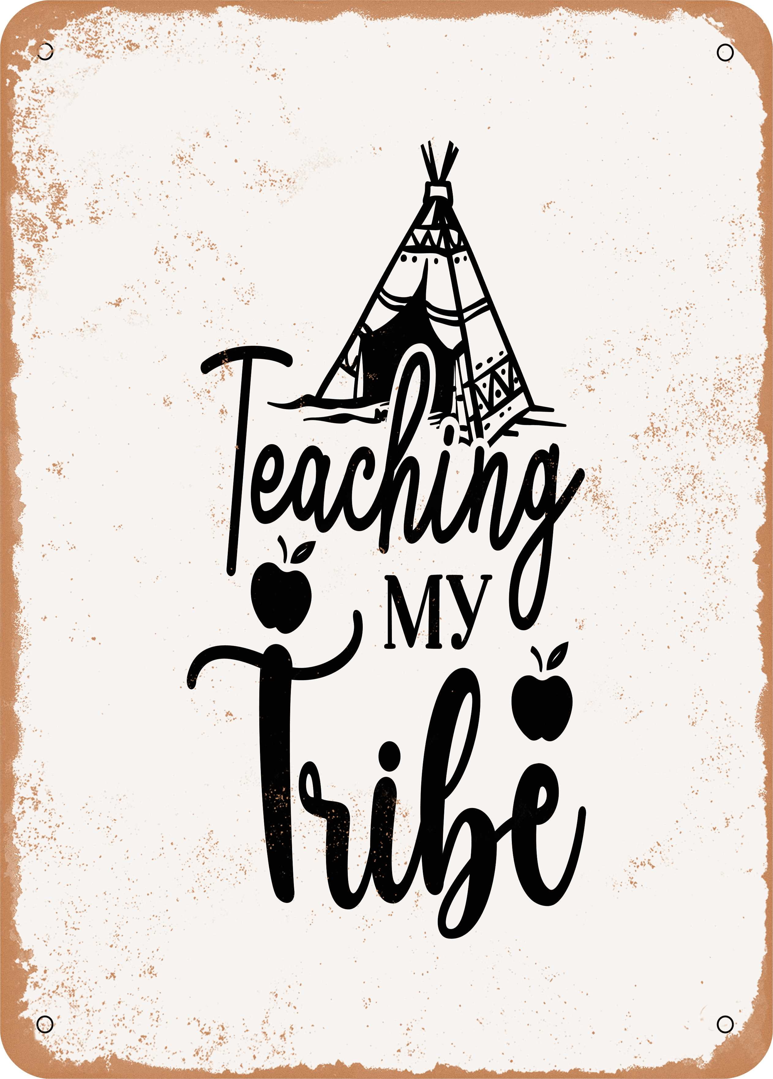 10 x 14 METAL SIGN - Teaching My Tribe - 2 - Vintage Rusty Look ...