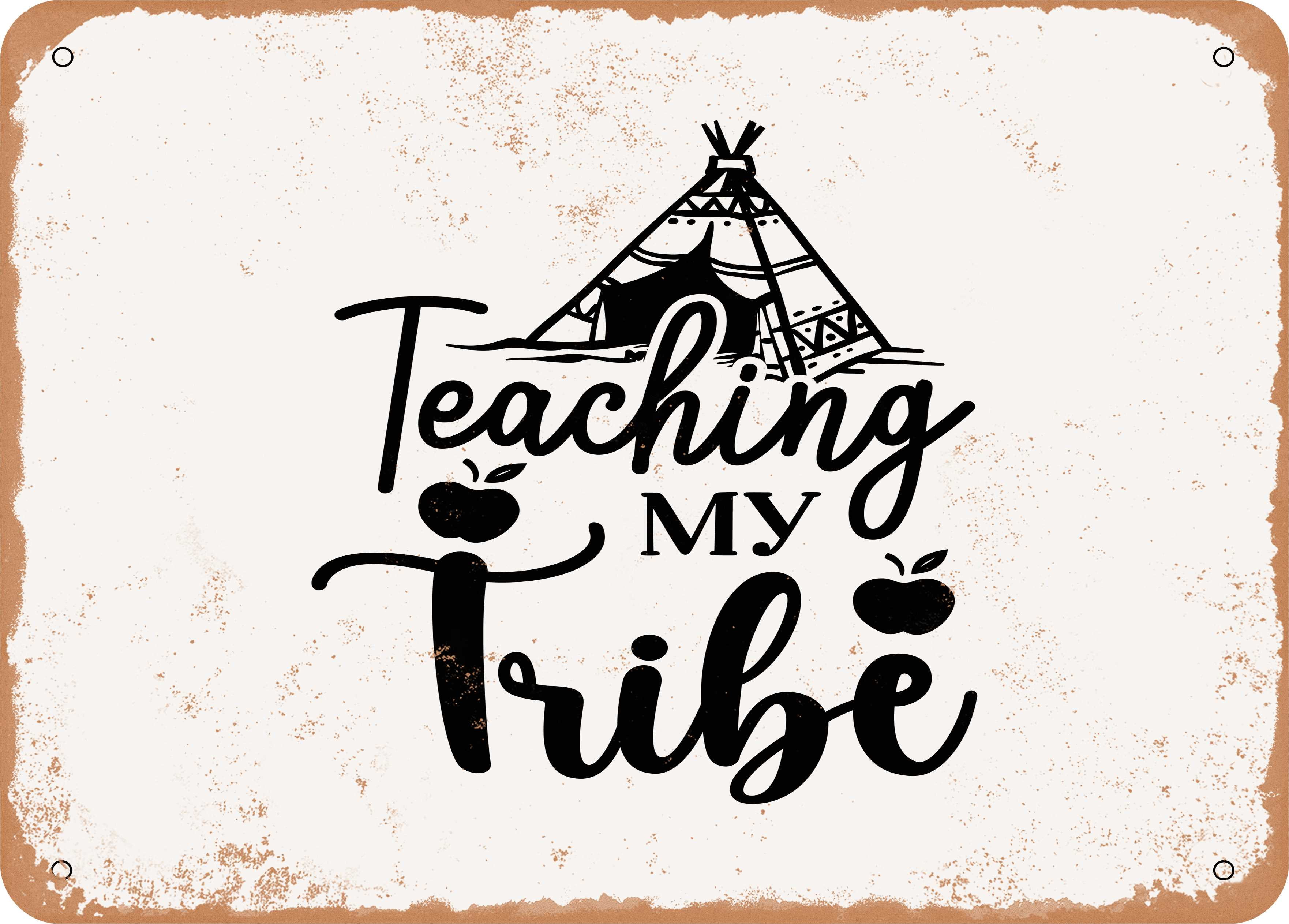 10 x 14 METAL SIGN - Teaching My Tribe - 2 - Vintage Rusty Look ...