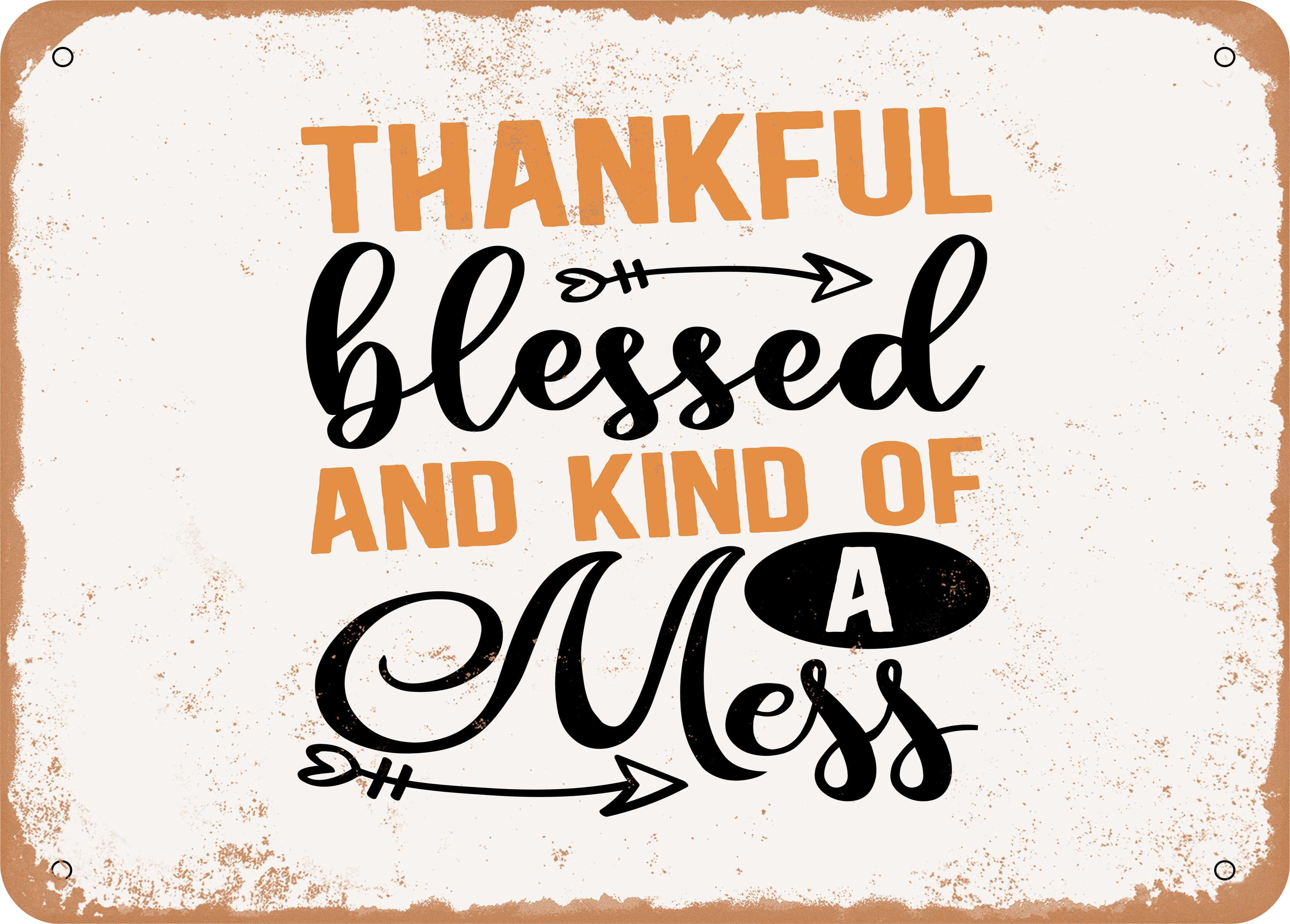 10 x 14 METAL SIGN - Thankful Blessed and Kind of a Mess - Vintage ...