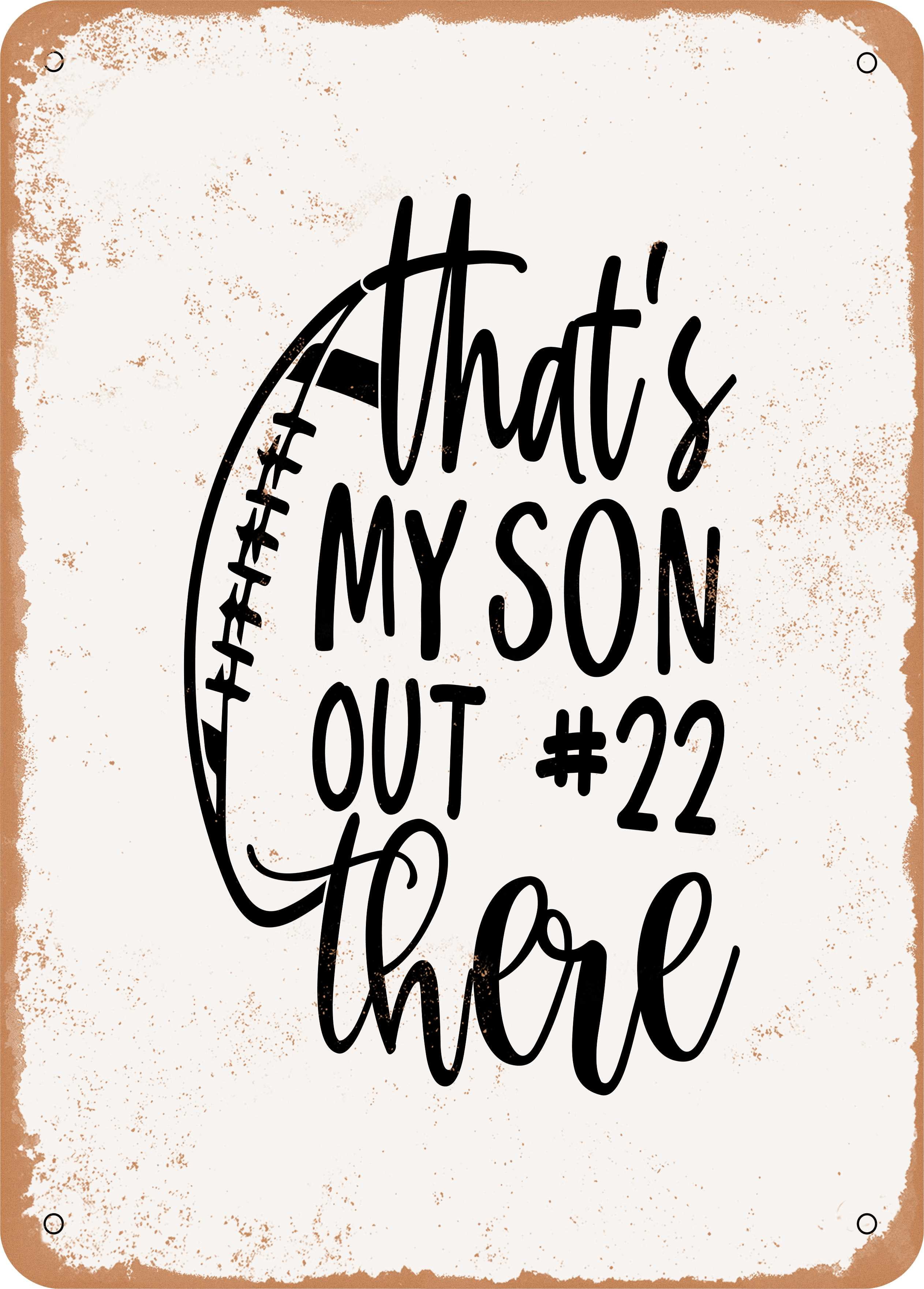 10 x 14 METAL SIGN - That's My Son Out #22 there - Vintage Rusty Look ...