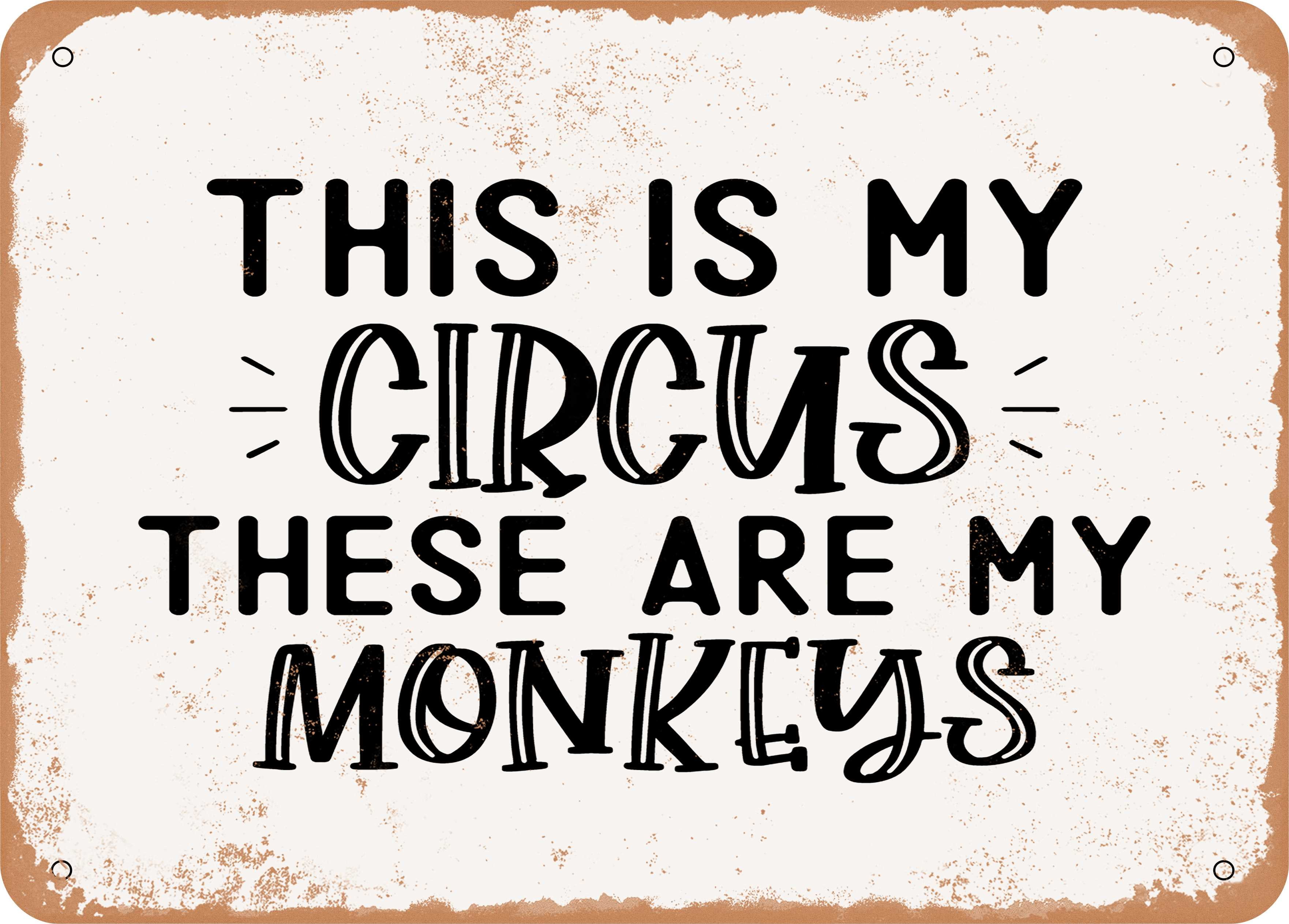 10 x 14 METAL SIGN - This is My Circus these Are My Monkeys - Vintage ...
