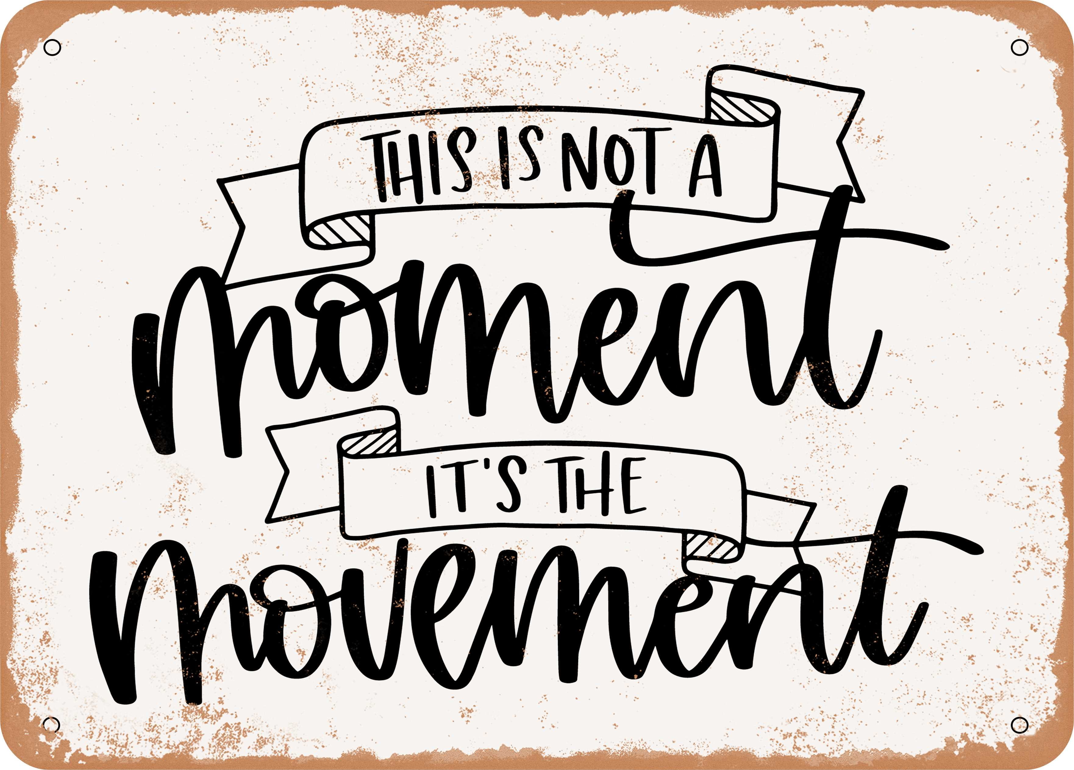 10 x 14 METAL SIGN - This is Not a Moment It's the Movement - Vintage ...