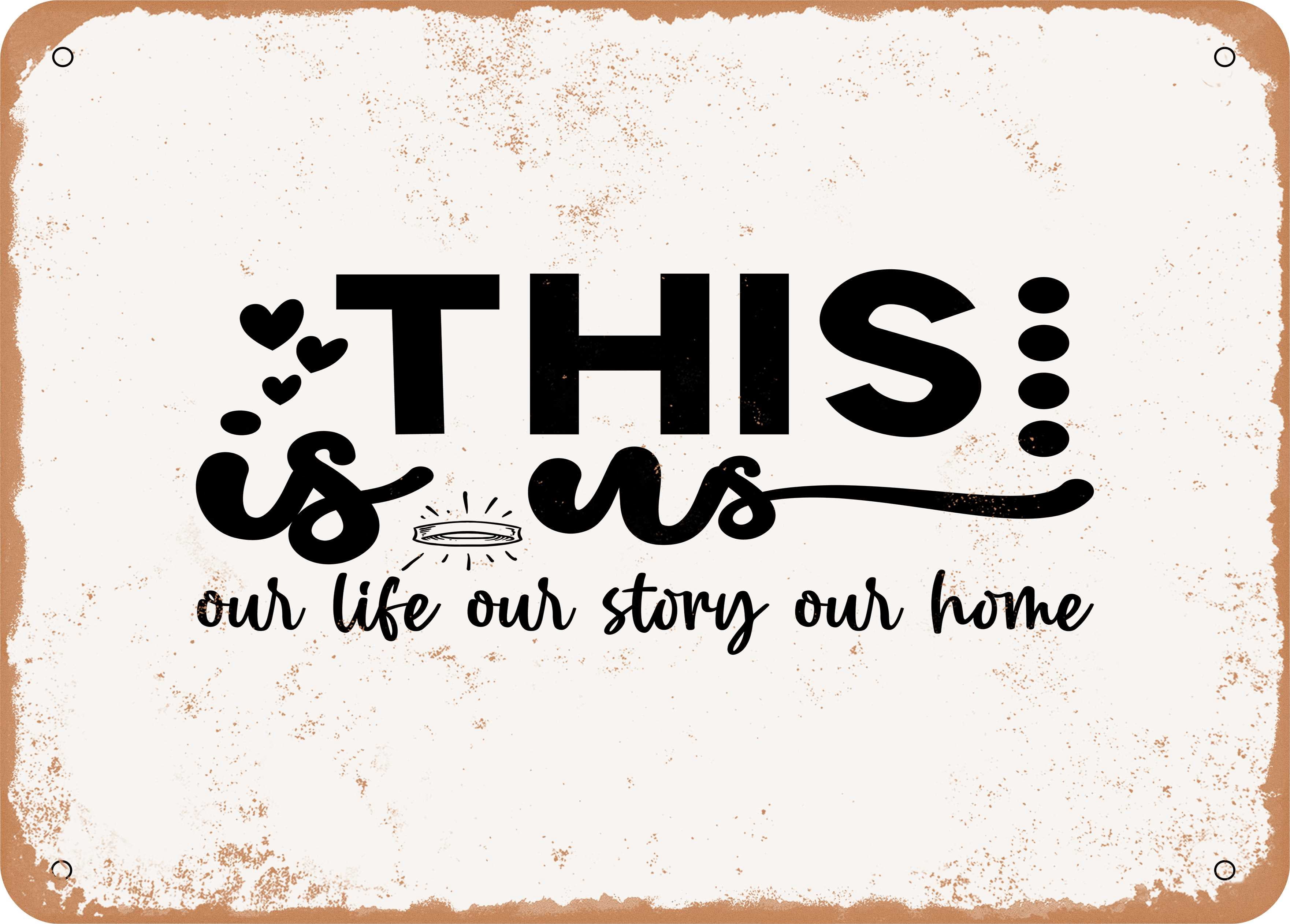 10 x 14 METAL SIGN - This is Us Our Life Our Story Our Home - 3 ...