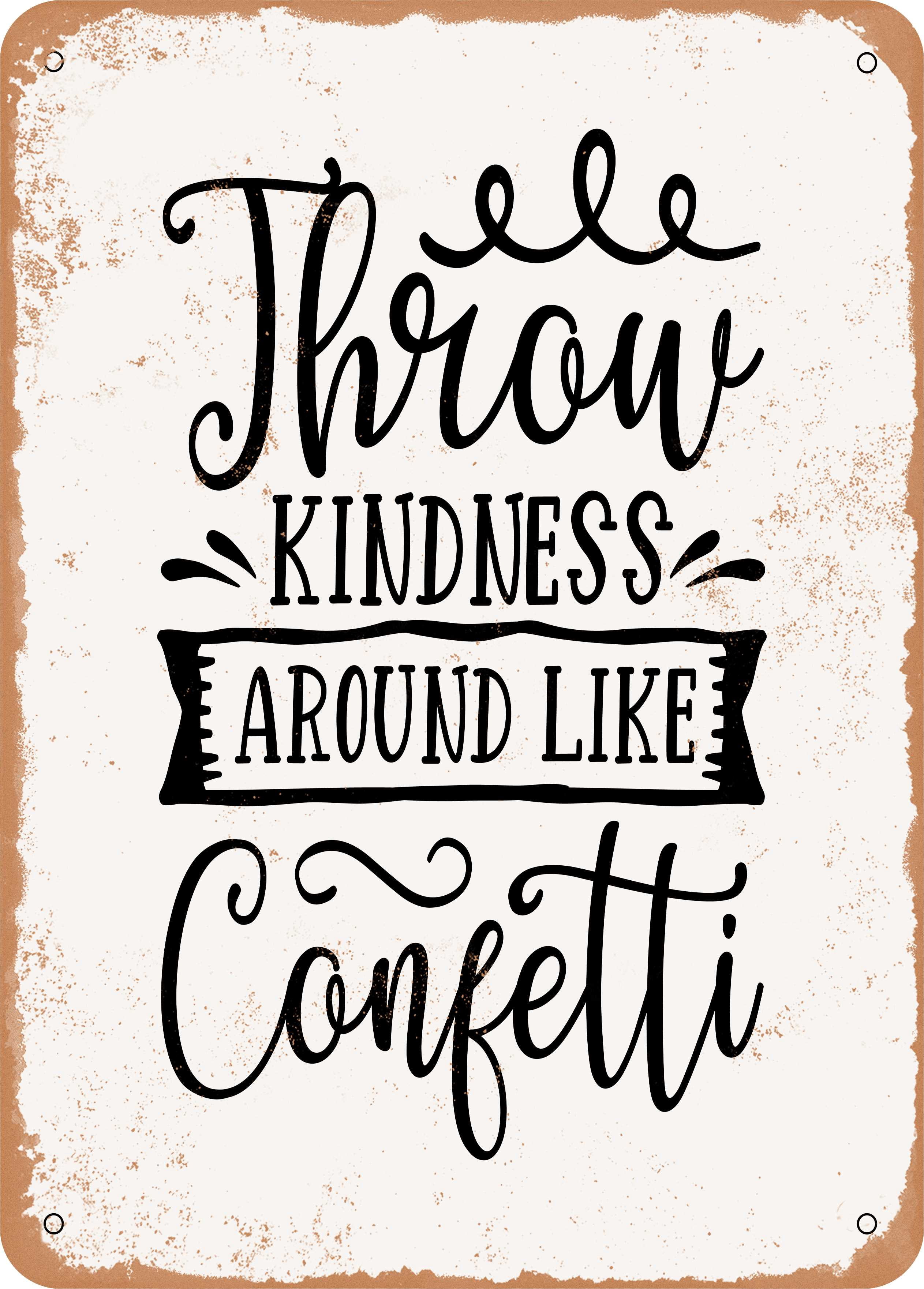 10 x 14 METAL SIGN - Throw Kindness Around Like Confetti - 5 - Vintage ...