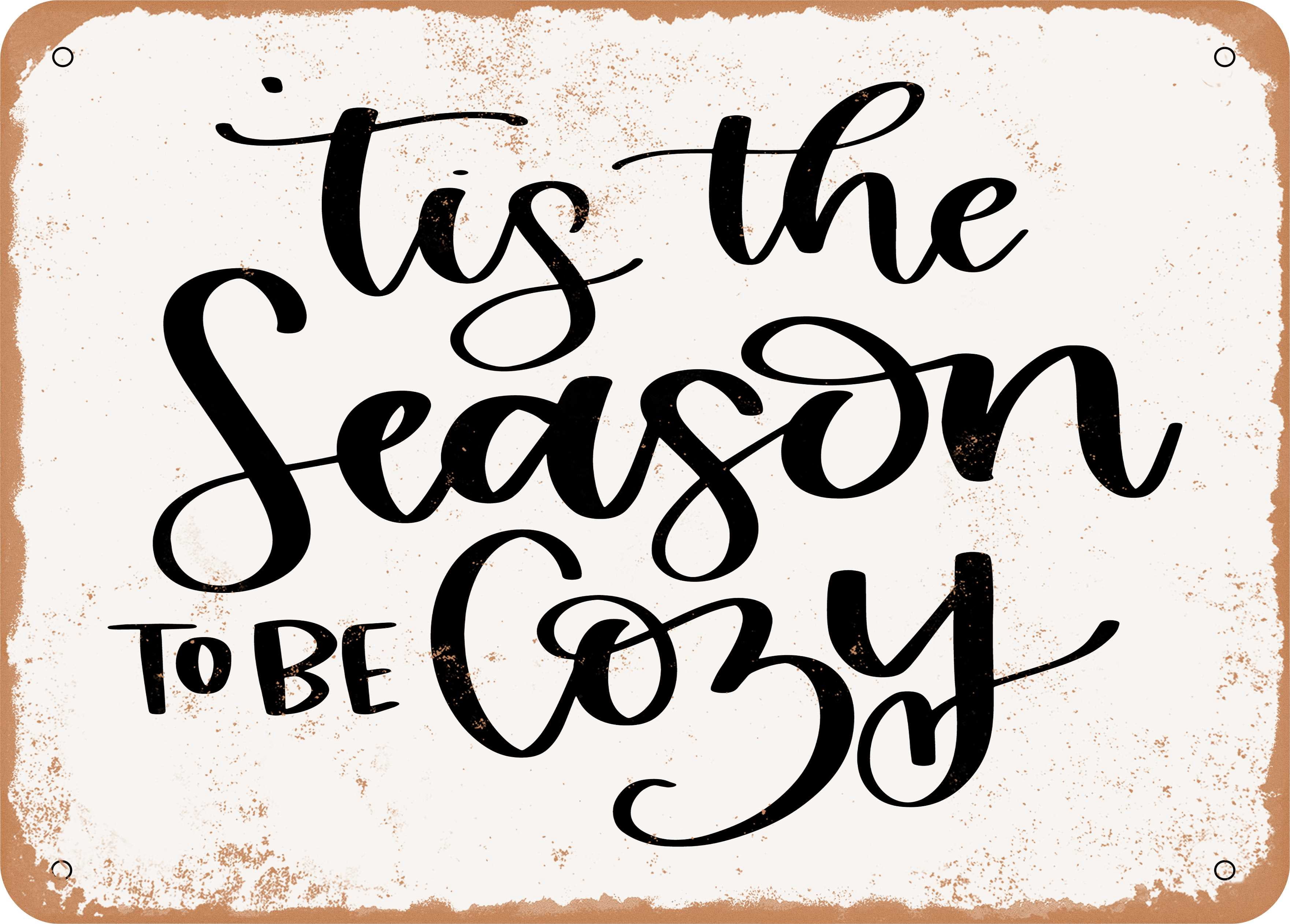 10 x 14 METAL SIGN - Tis the Season to Be Cozy - Vintage Rusty Look ...