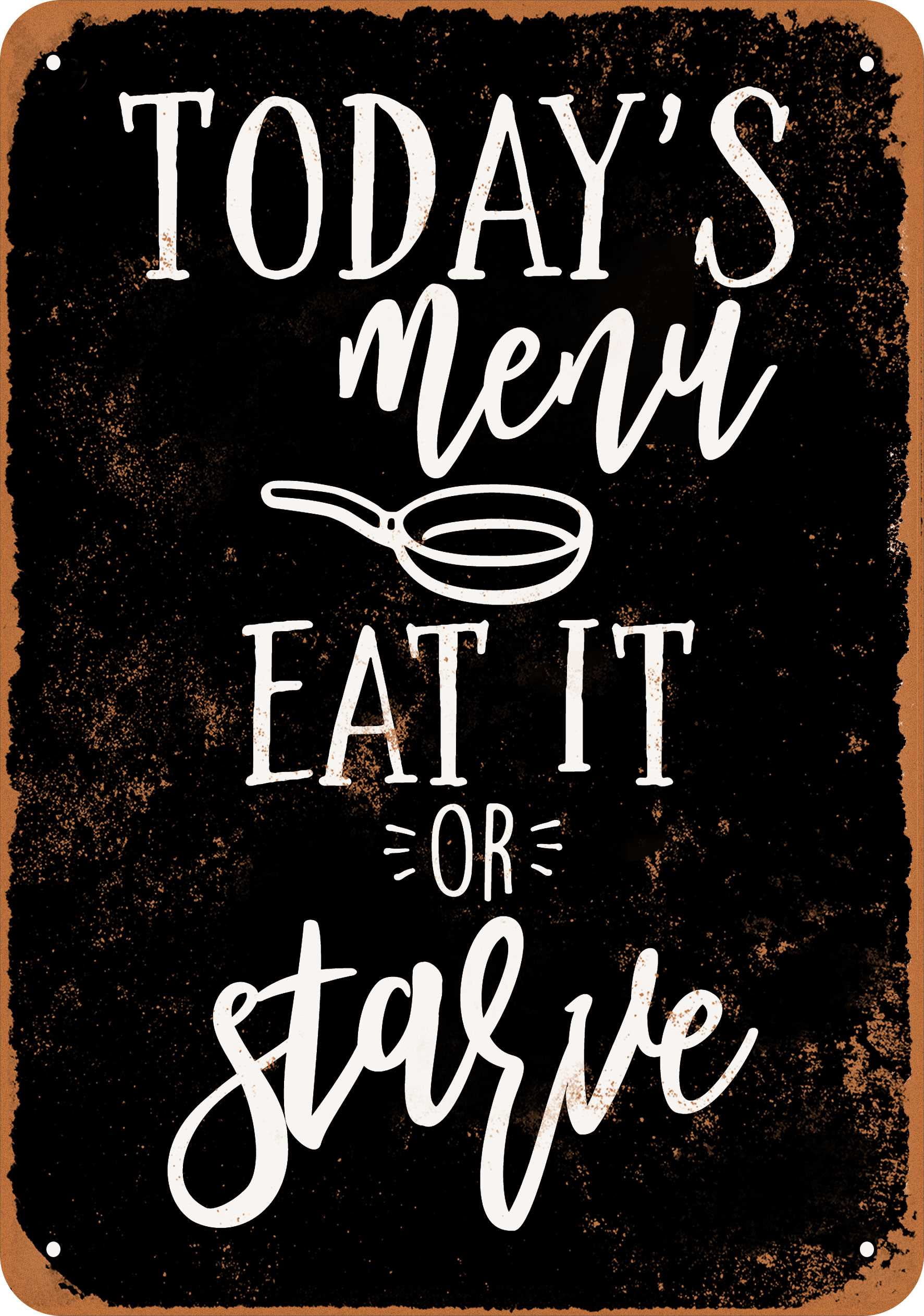 10 x 14 METAL SIGN - Today's Menu - Eat It or Starve (BLACK BACKGROUND ...