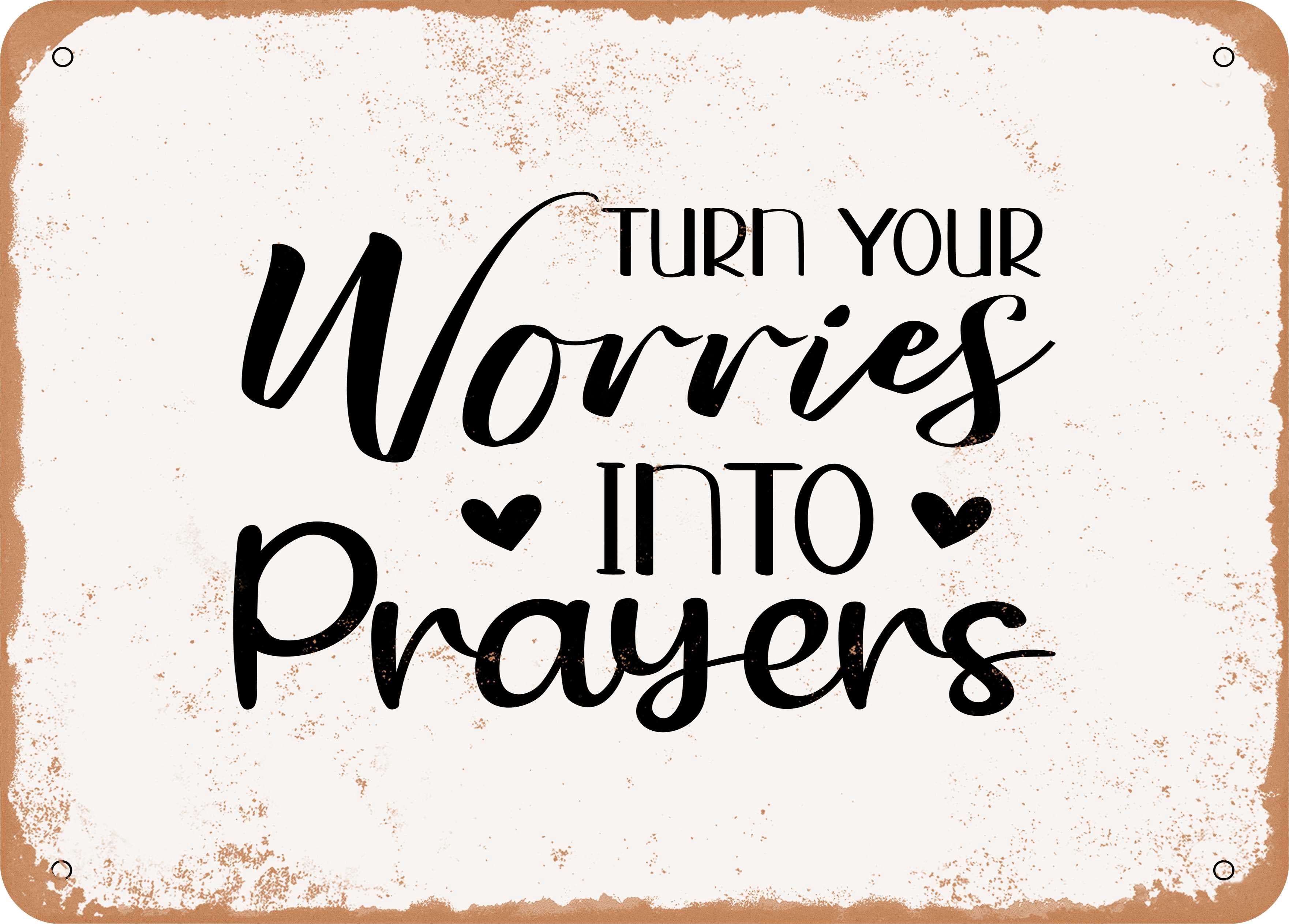 10 x 14 METAL SIGN - Turn Your Worries Into Prayers - Vintage Rusty ...