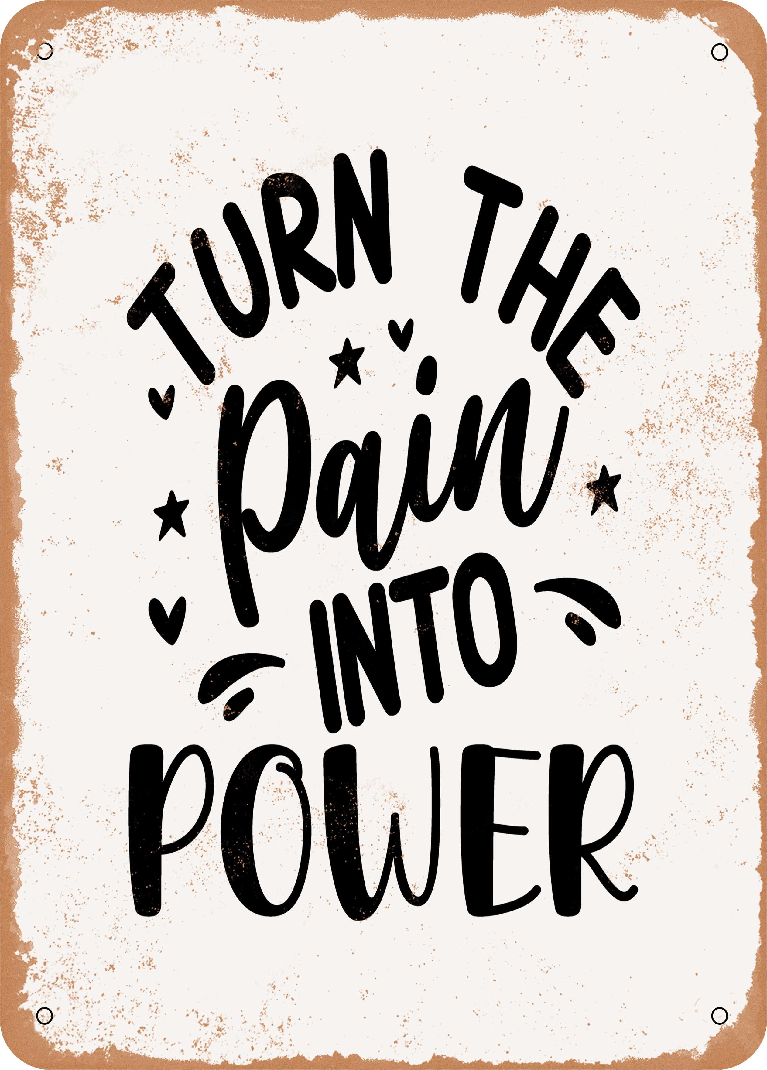 10 x 14 METAL SIGN - Turn the Pain Into Power - 2 - Vintage Rusty Look ...