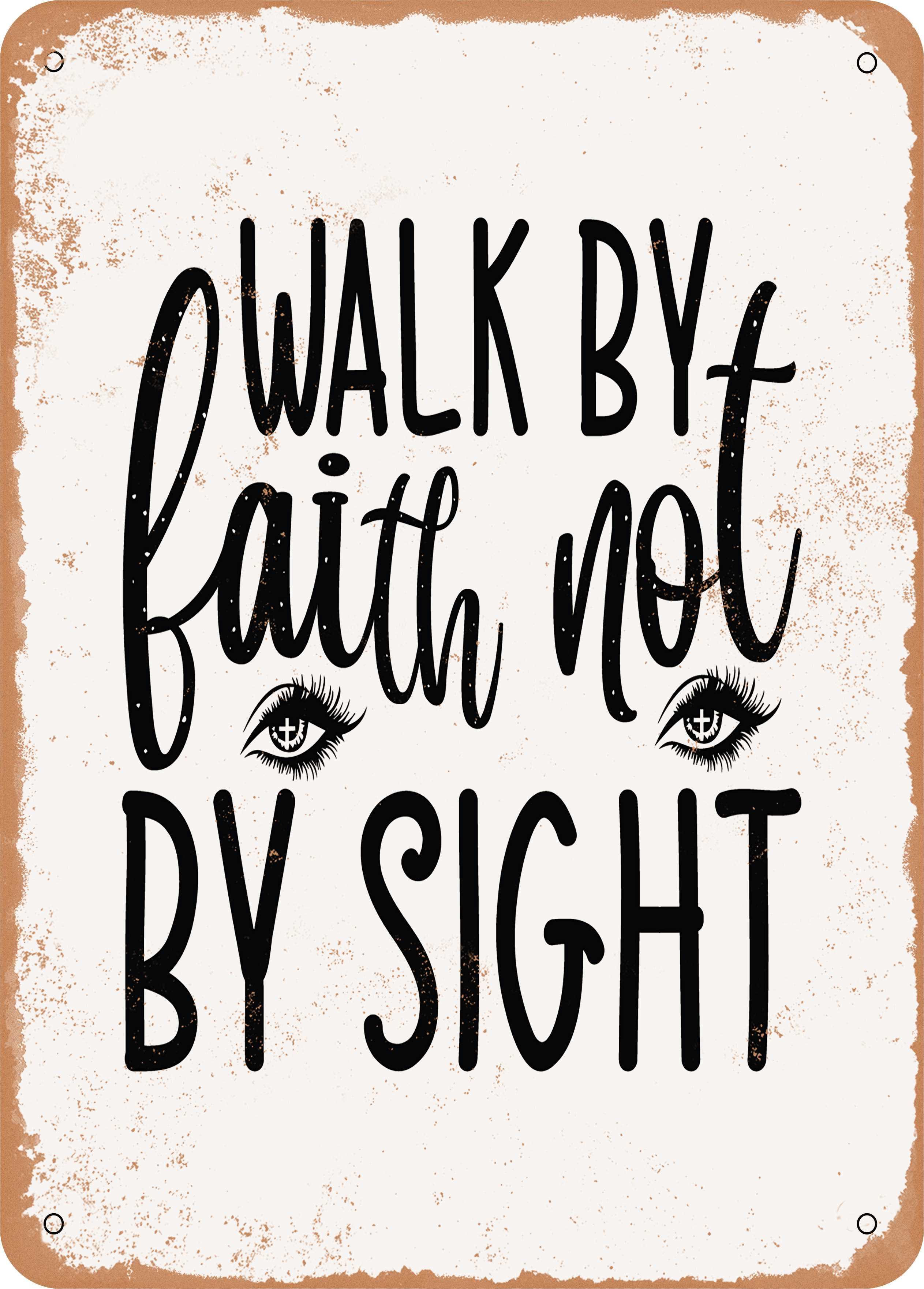 10 x 14 METAL SIGN - Walk by Faith Not by Sight - 2 - Vintage Rusty ...