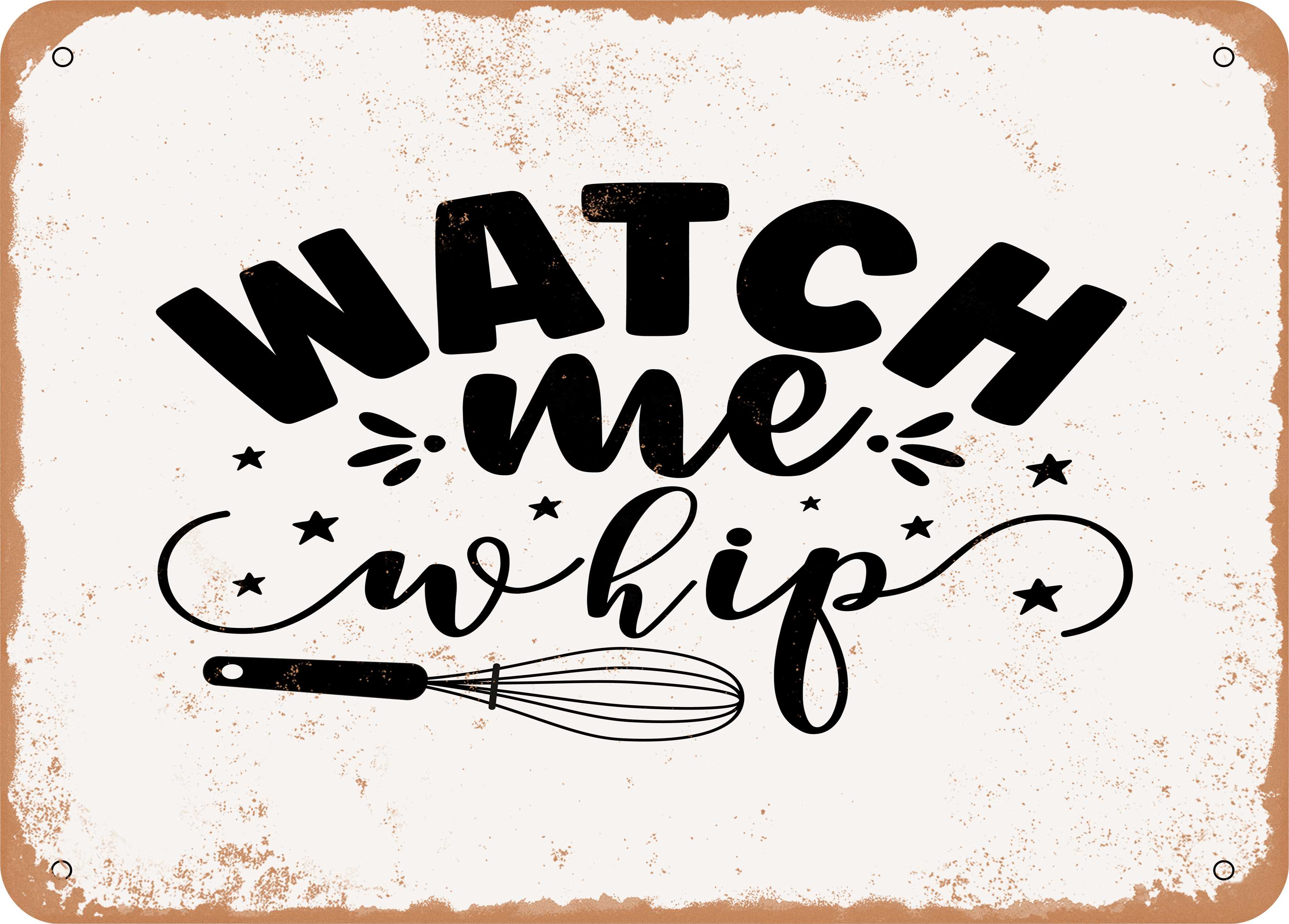 10 x 14 METAL SIGN - Watch Me Whip - 3 - Vintage Rusty Look - Walmart.com