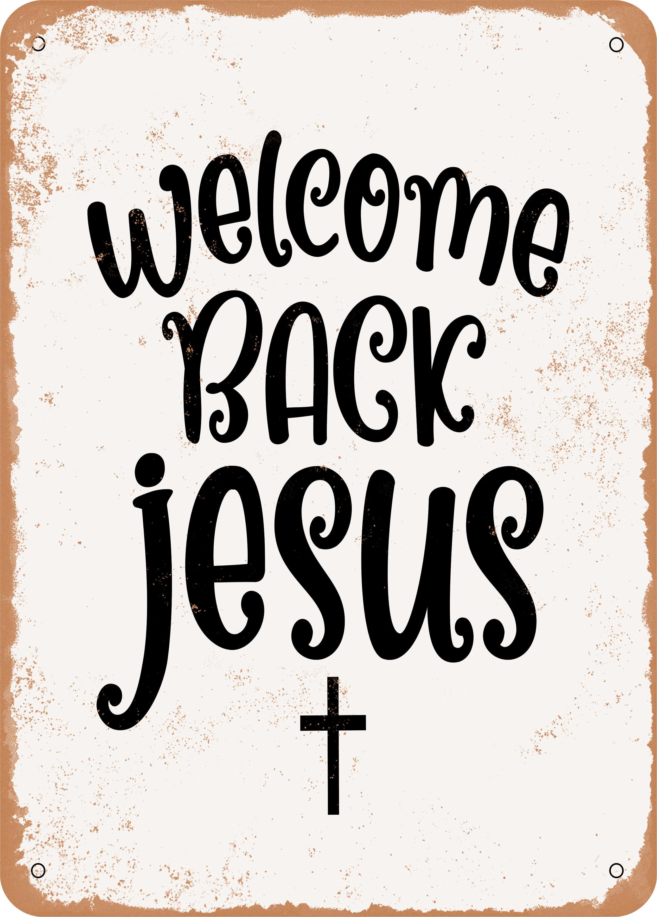10 x 14 METAL SIGN - Welcome Back Jesus - Vintage Rusty Look - Walmart.com