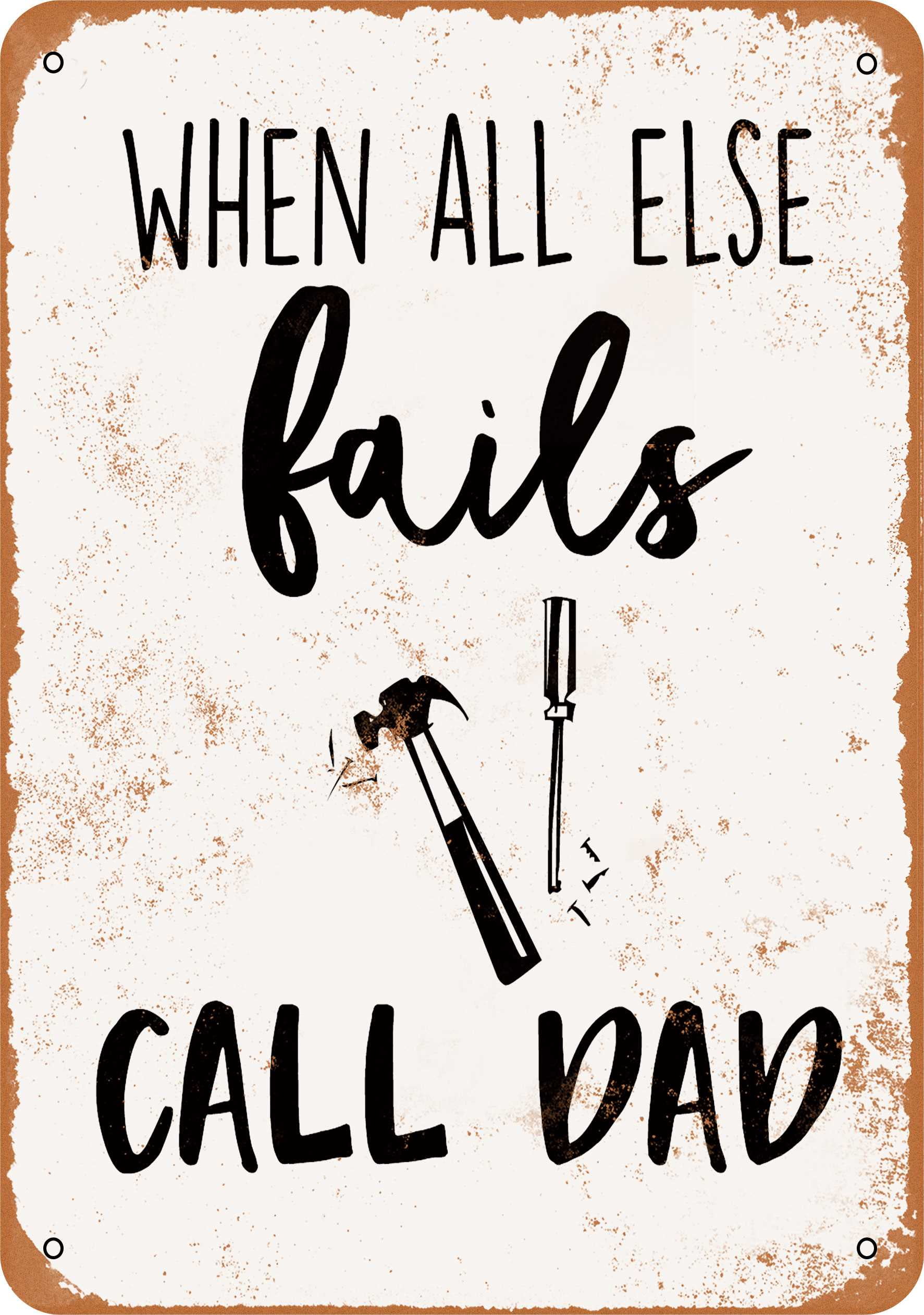 10 x 14 METAL SIGN - When All Else Fails, Call Dad - Vintage Rusty Look ...