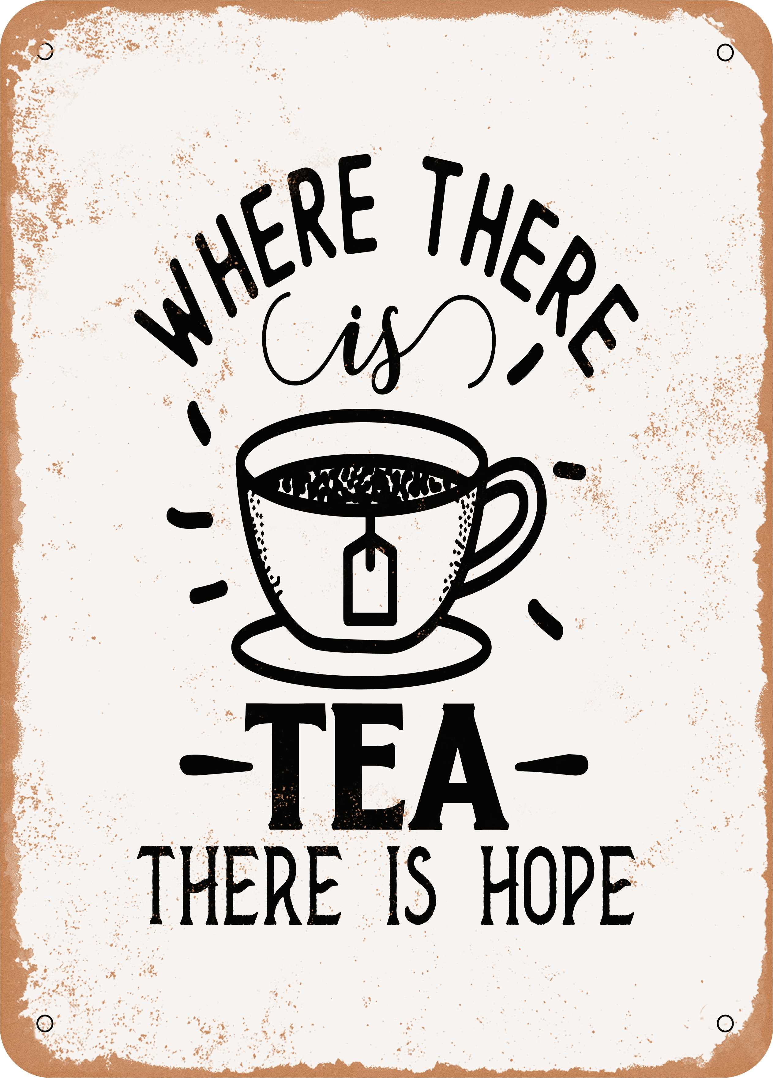 10 x 14 METAL SIGN - Where there is Tea there is Hope - Vintage Rusty ...