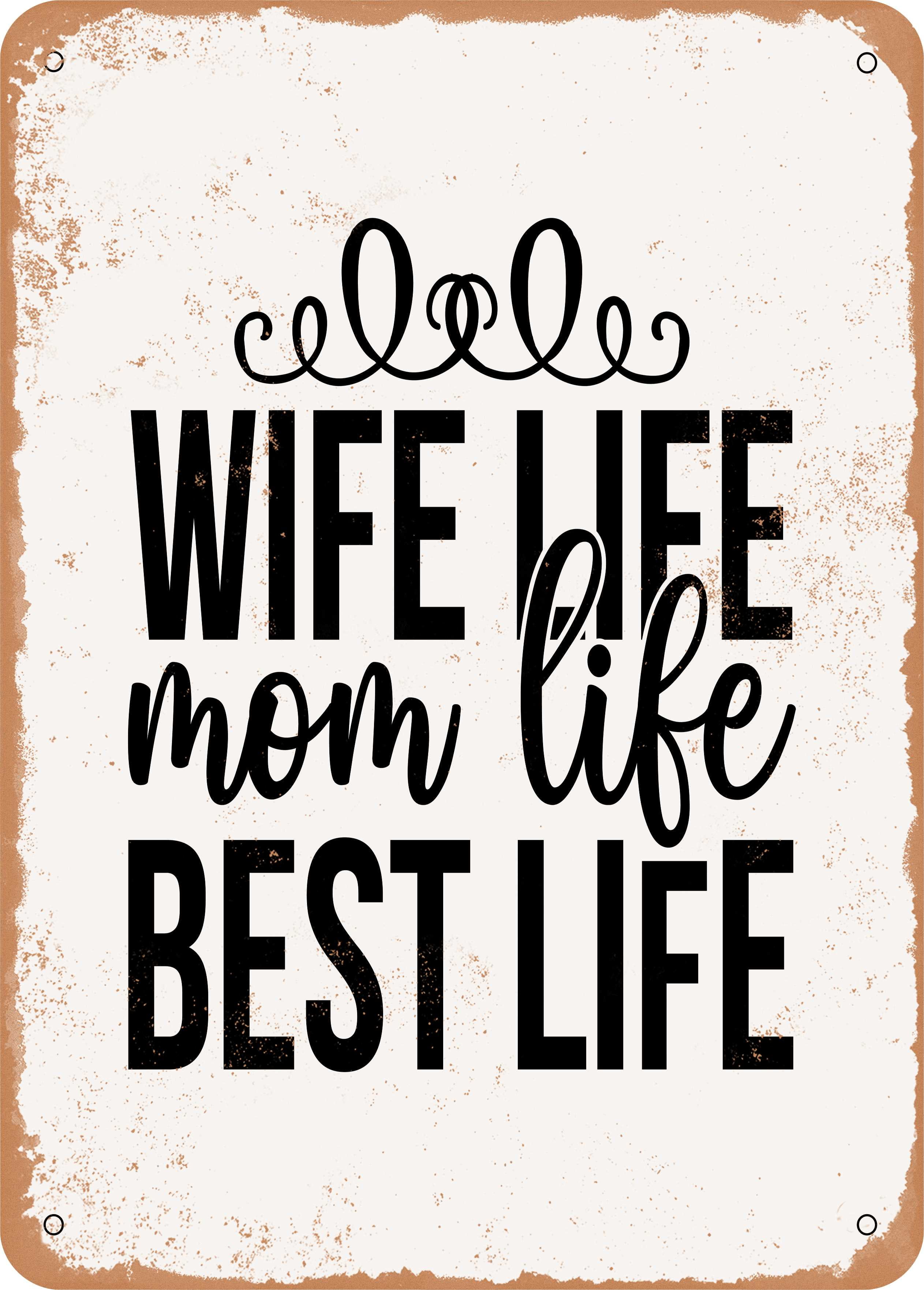 10 x 14 METAL SIGN - Wife Life Mom Life Best Life - Vintage Rusty Look ...