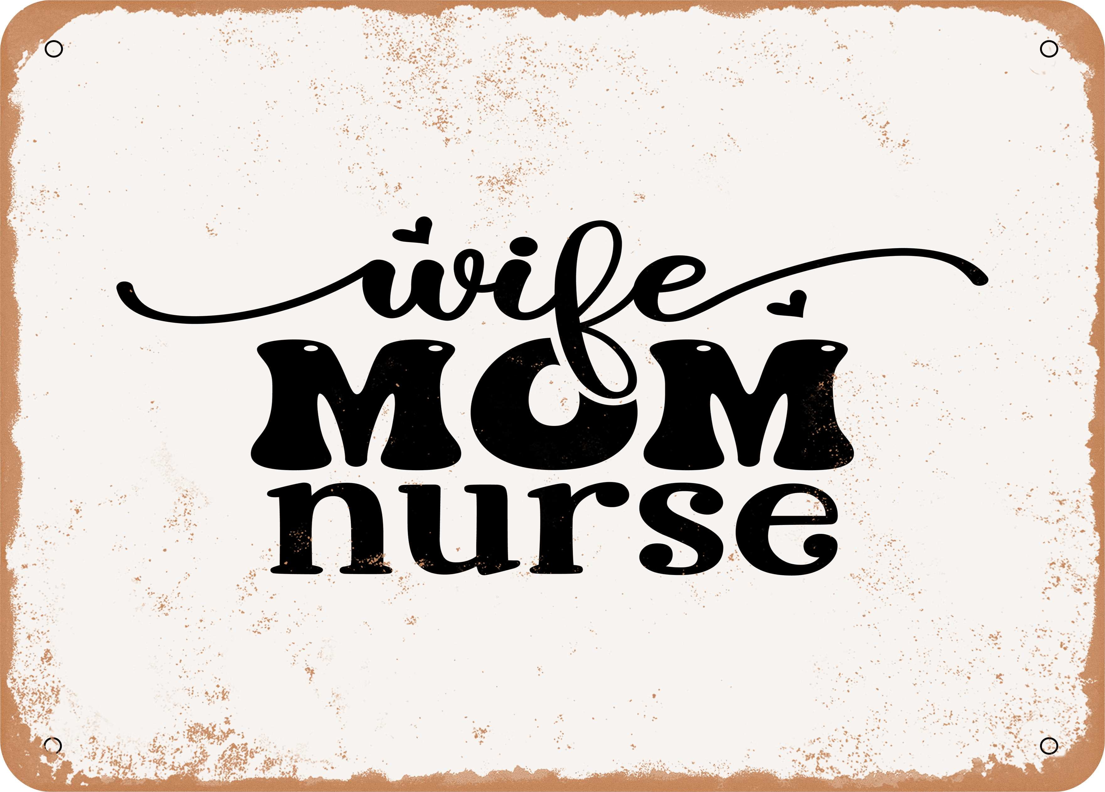 10 x 14 METAL SIGN - Wife Mom Nurse - 3 - Vintage Rusty Look - Walmart.com