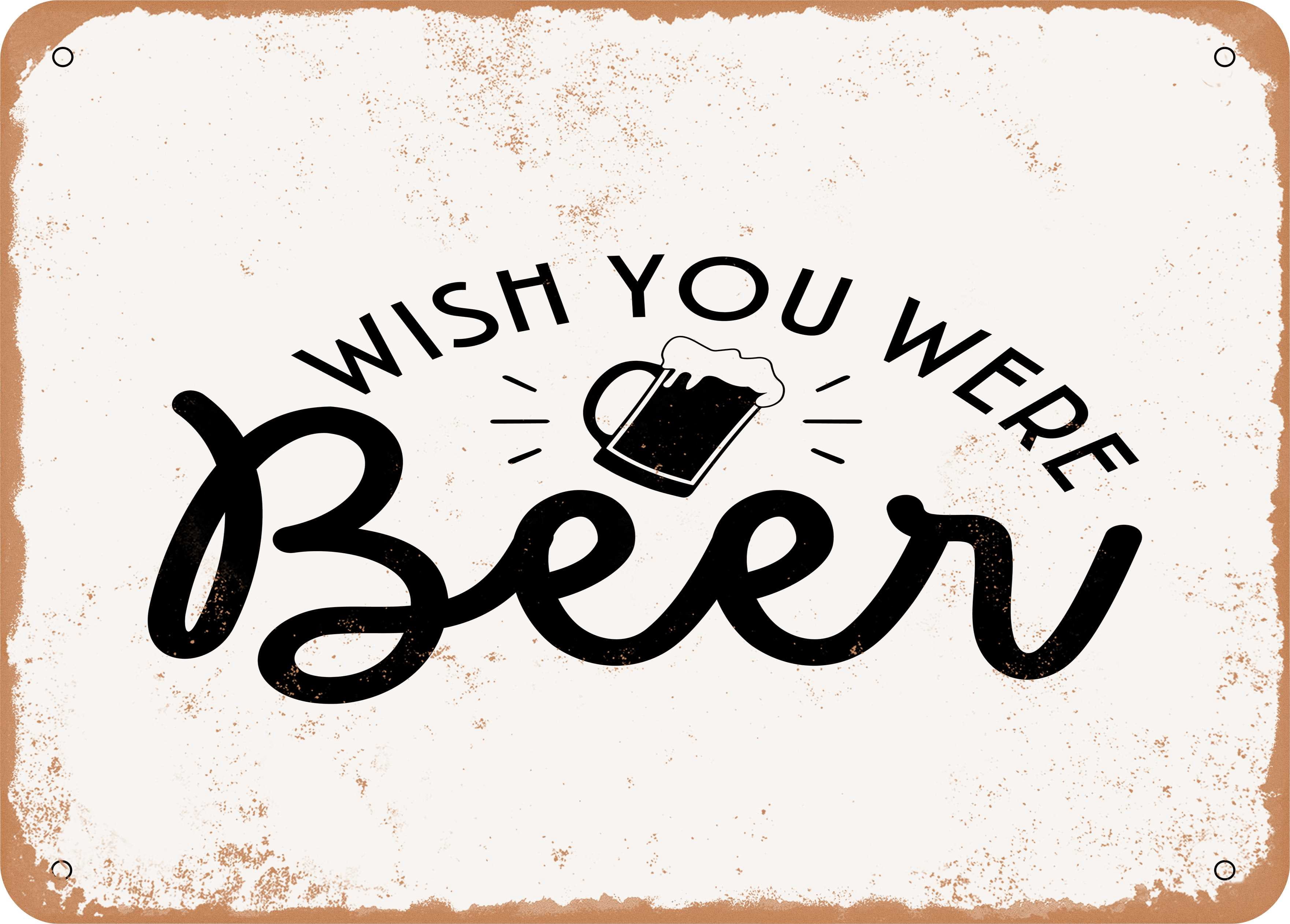 10 x 14 METAL SIGN - Wish You Were Beer - 2 - Vintage Rusty Look ...