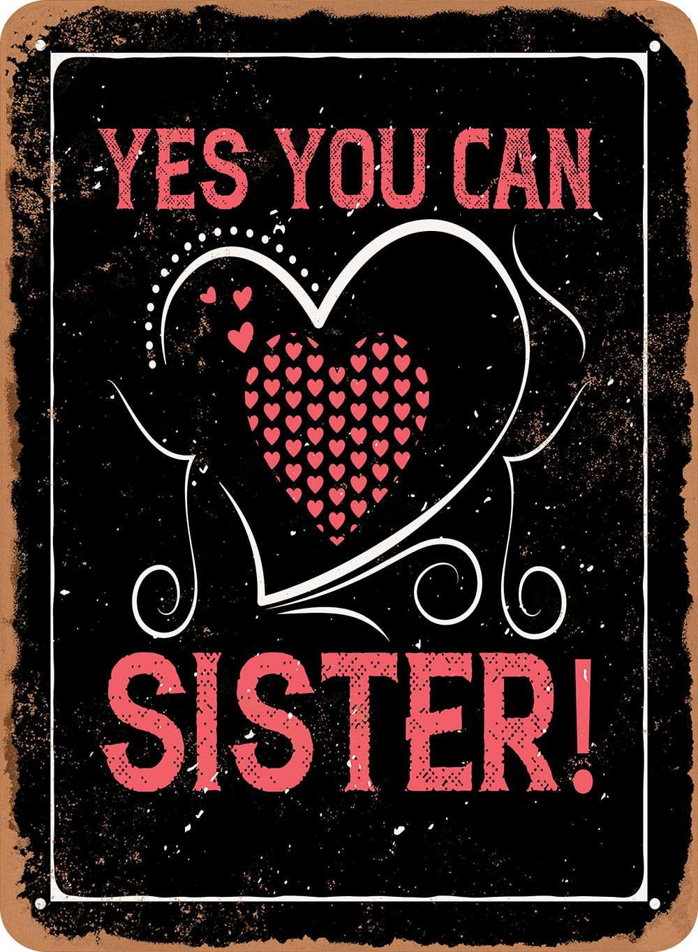 10 x 14 METAL SIGN - Yes You Can, Sister! - Vintage Rusty Look ...