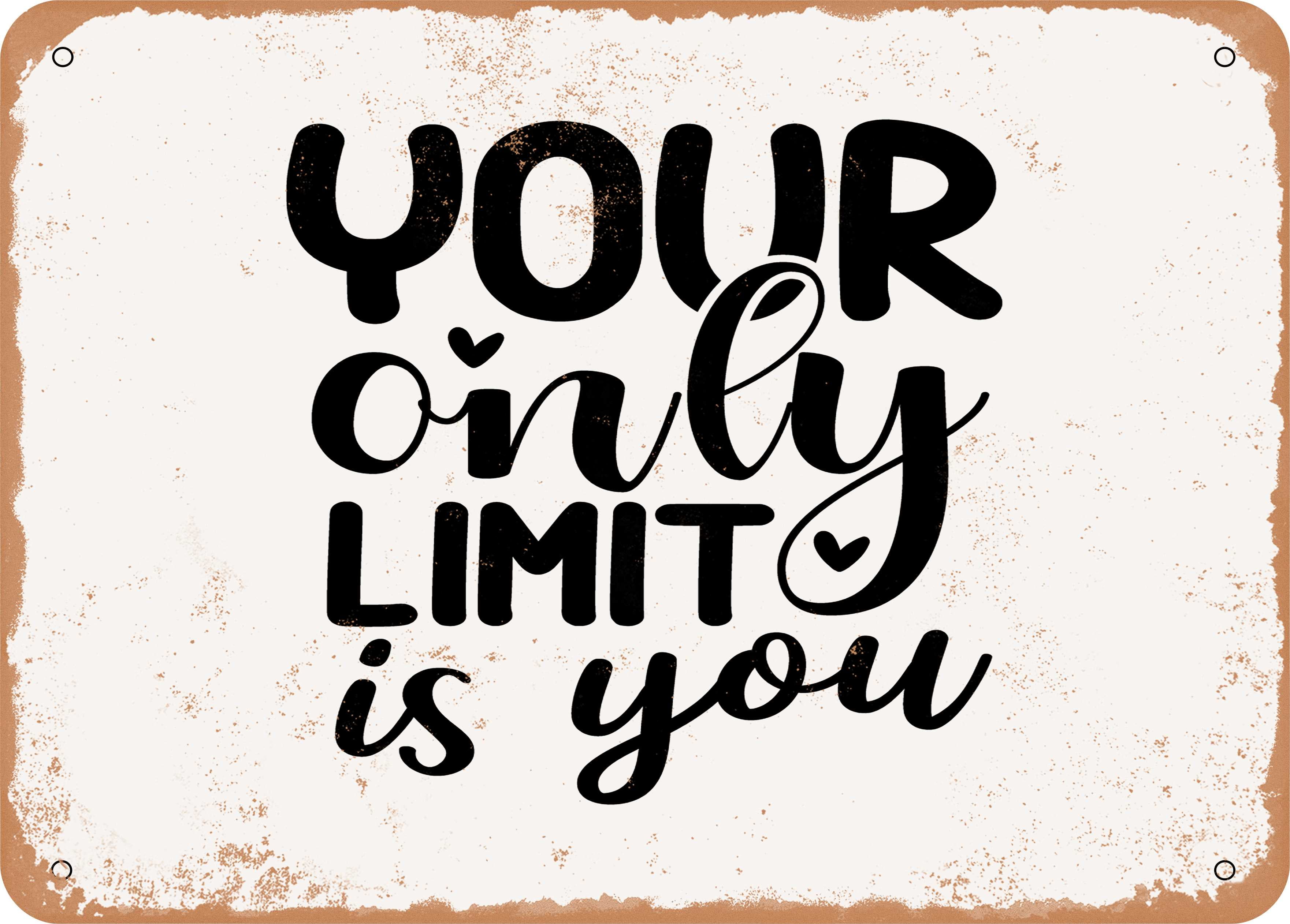 10 x 14 METAL SIGN - Your Only Limit is You - 4 - Vintage Rusty Look ...