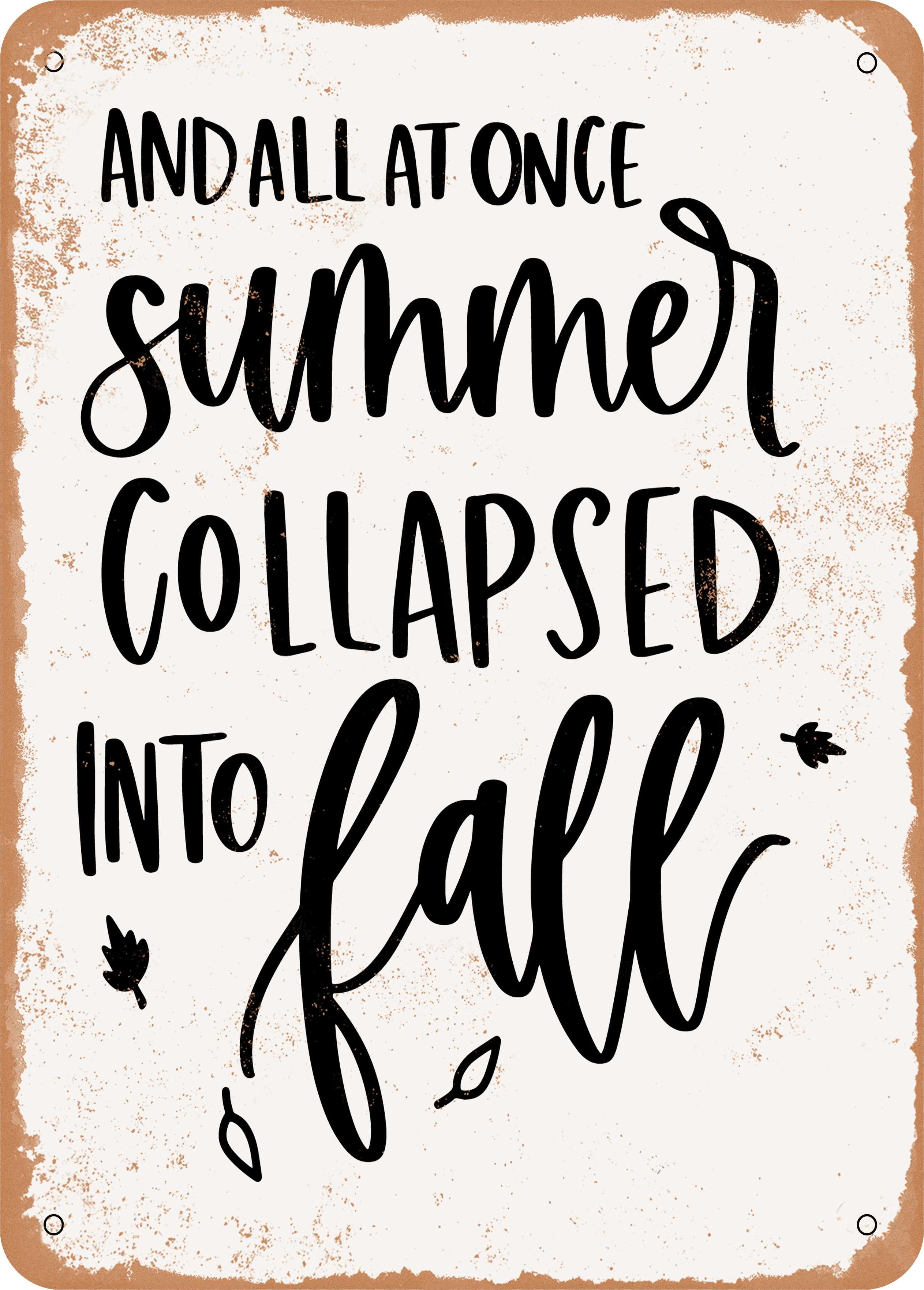10 x 14 METAL SIGN - and All At Once Summer Collapsed Into Fall - 2 ...
