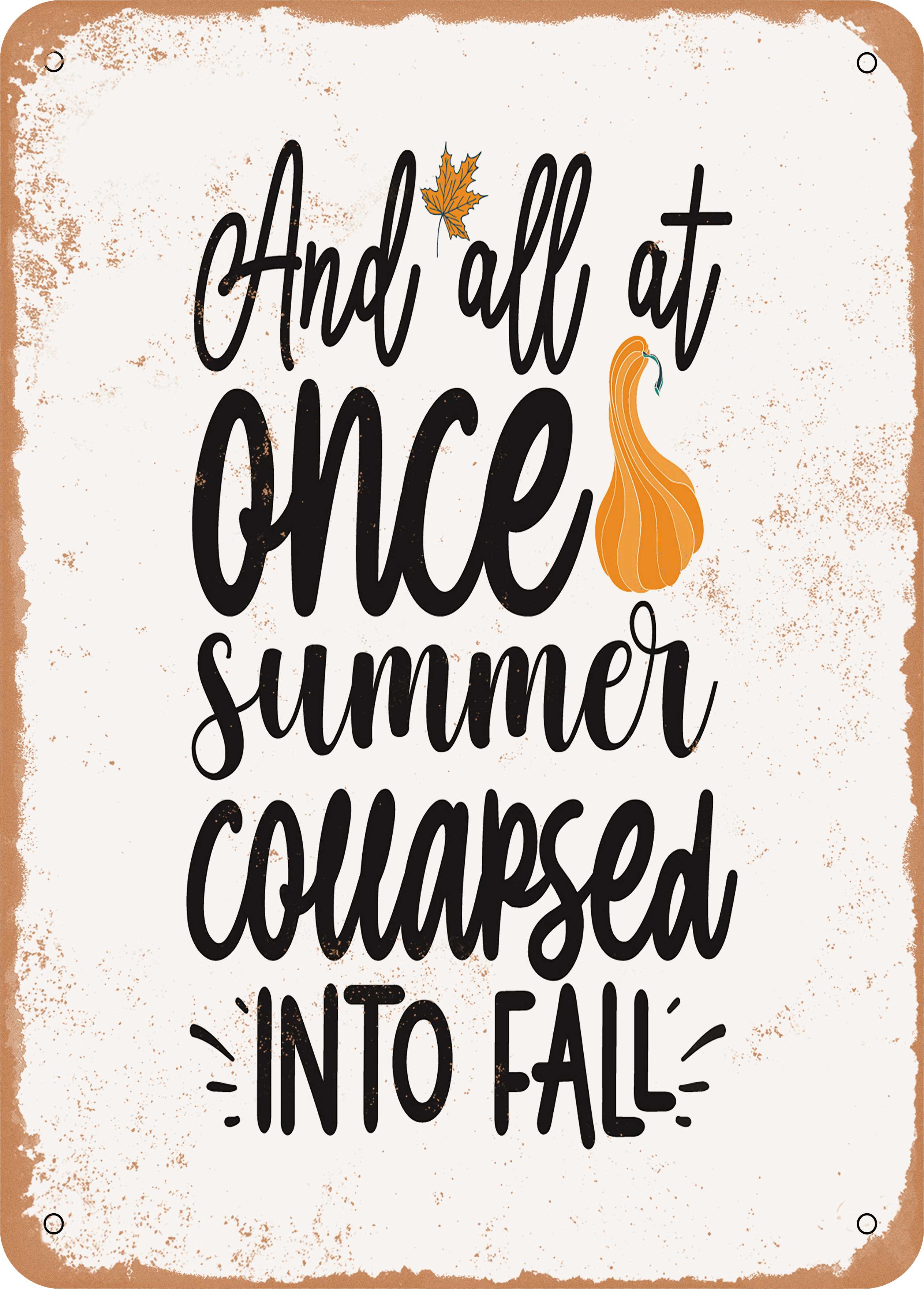 10 x 14 METAL SIGN - and All At Once Summer Collapsed Into Fall ...