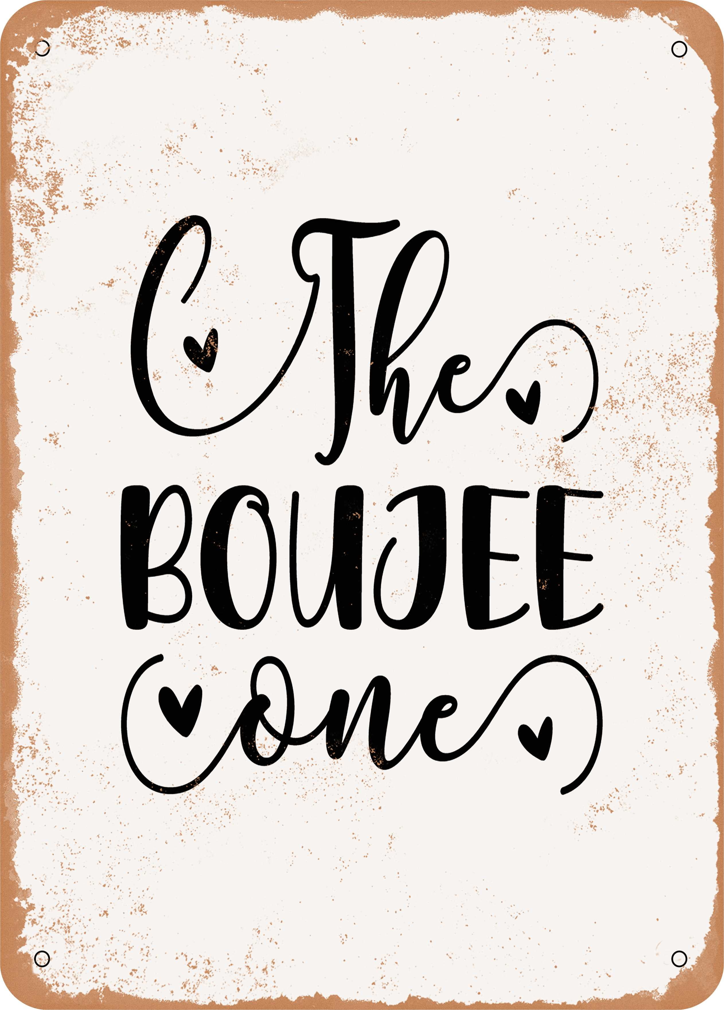 10 x 14 METAL SIGN - the Boujee One - Vintage Rusty Look - Walmart.com