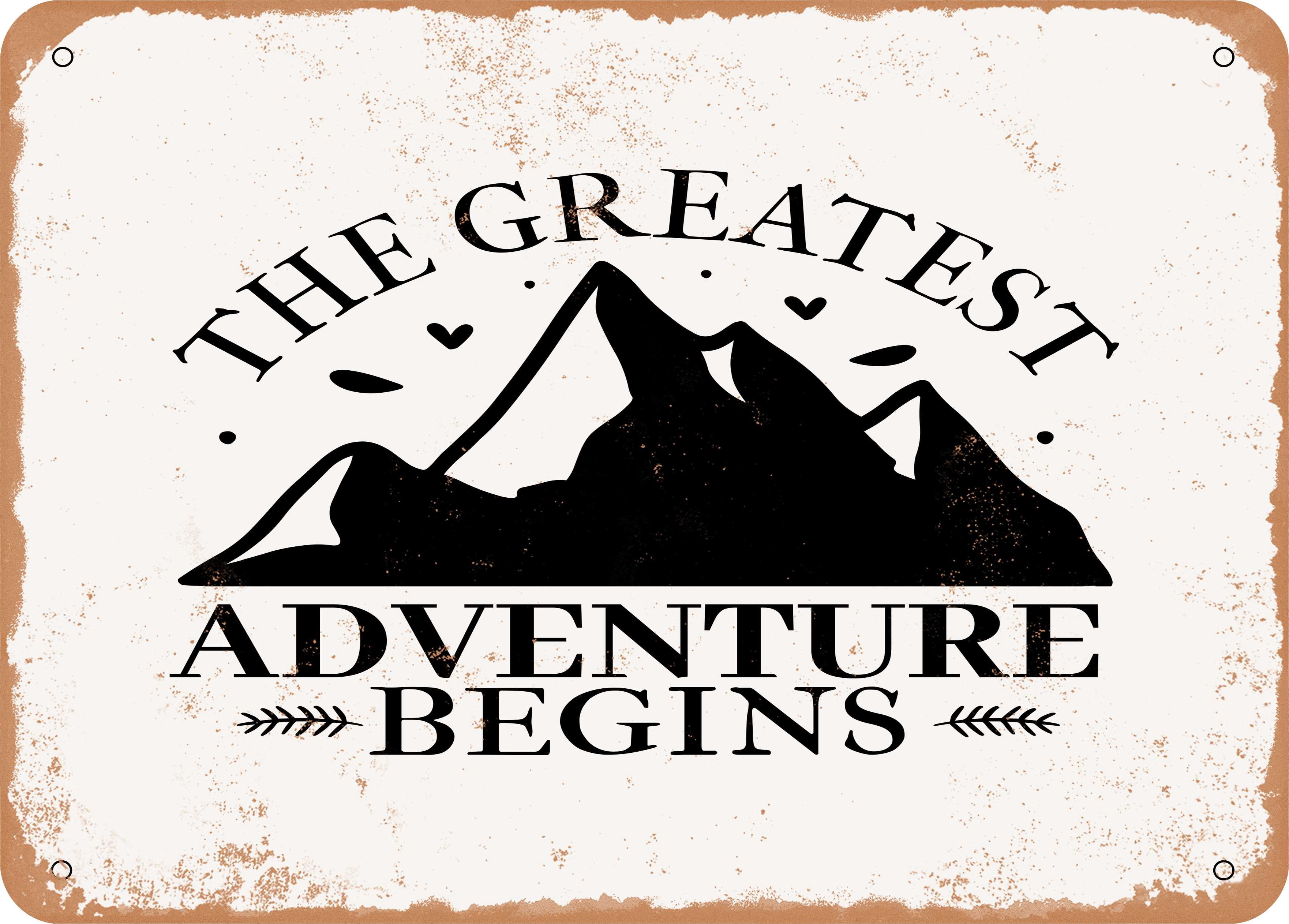 10 x 14 METAL SIGN - the Greatest Adventure Begins - Vintage Rusty Look ...