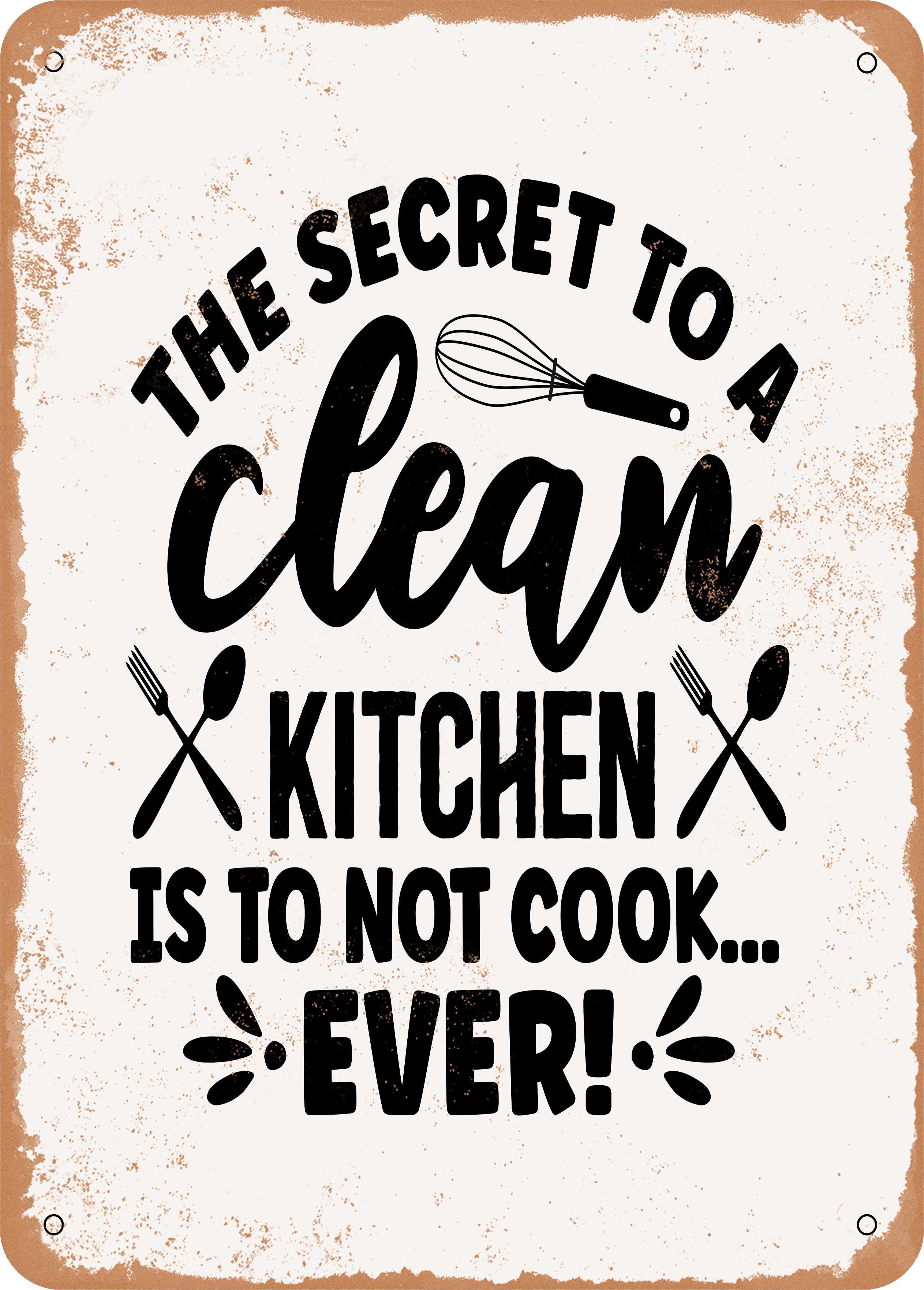 10 x 14 METAL SIGN - the Secret to a Clean Kitchen is to Not Cook ...