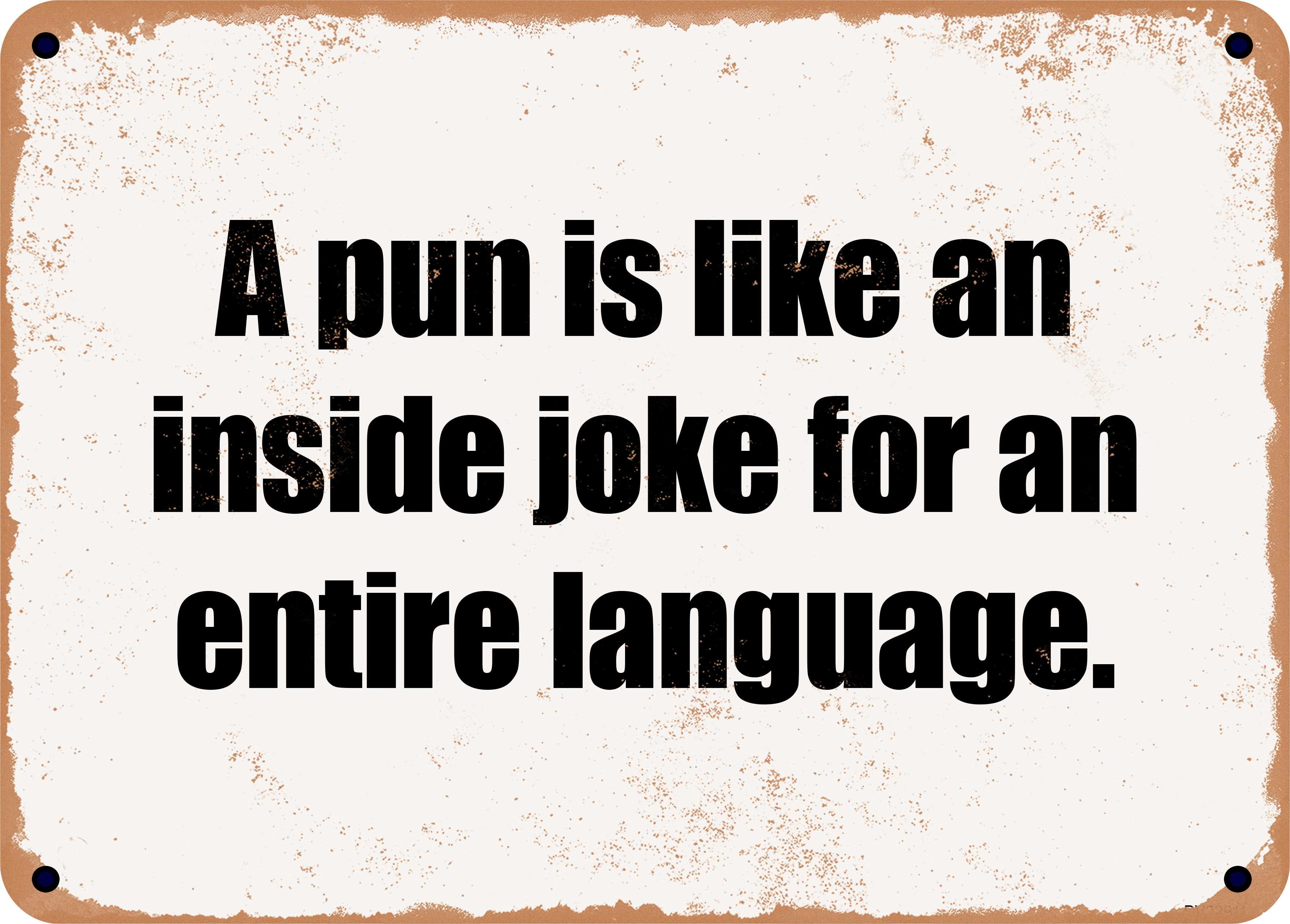 10 x 14 Metal Sign - A pun is like an inside joke for an entire ...