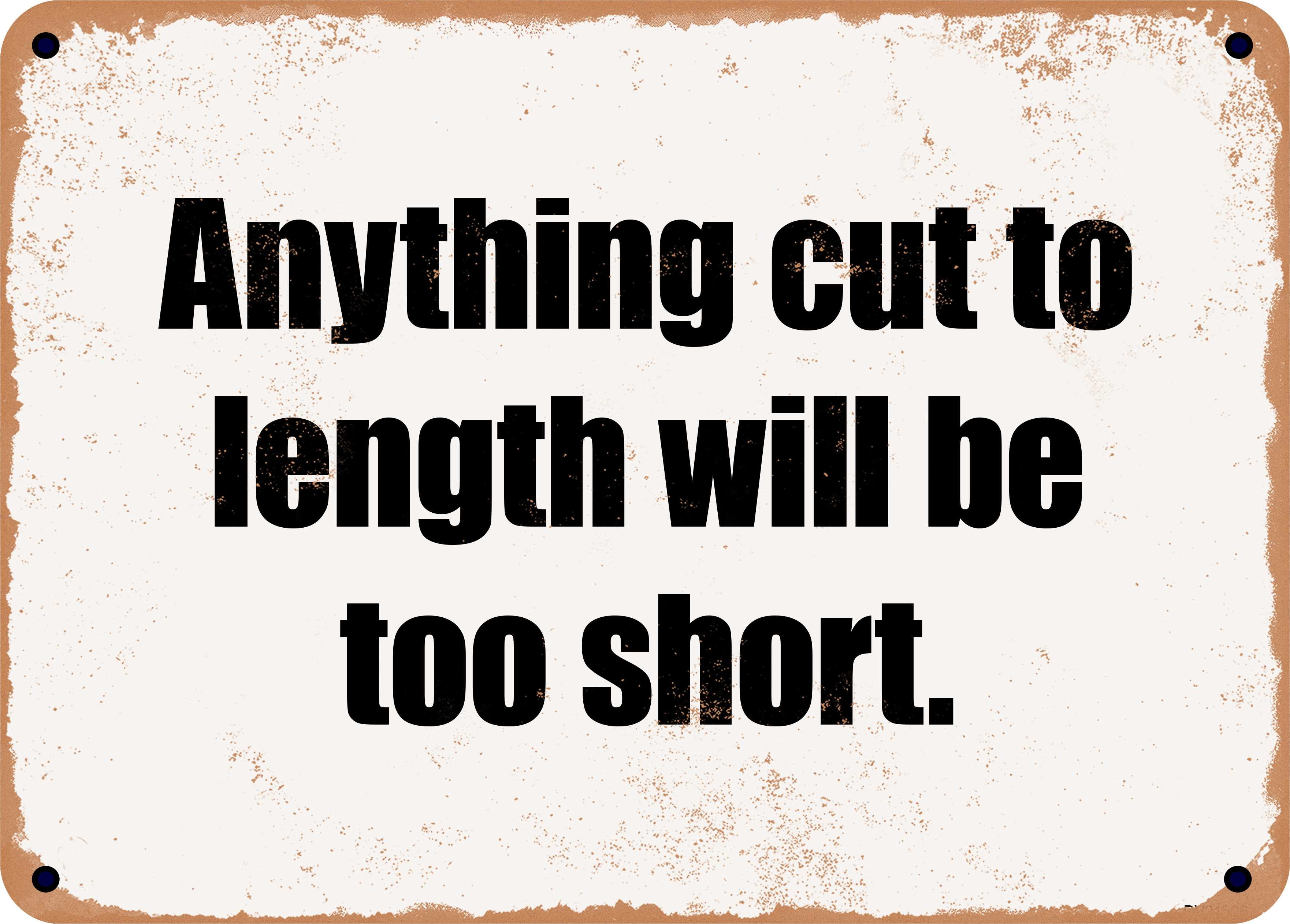 10 x 14 Metal Sign - Anything cut to length will be too short. - Rusty ...