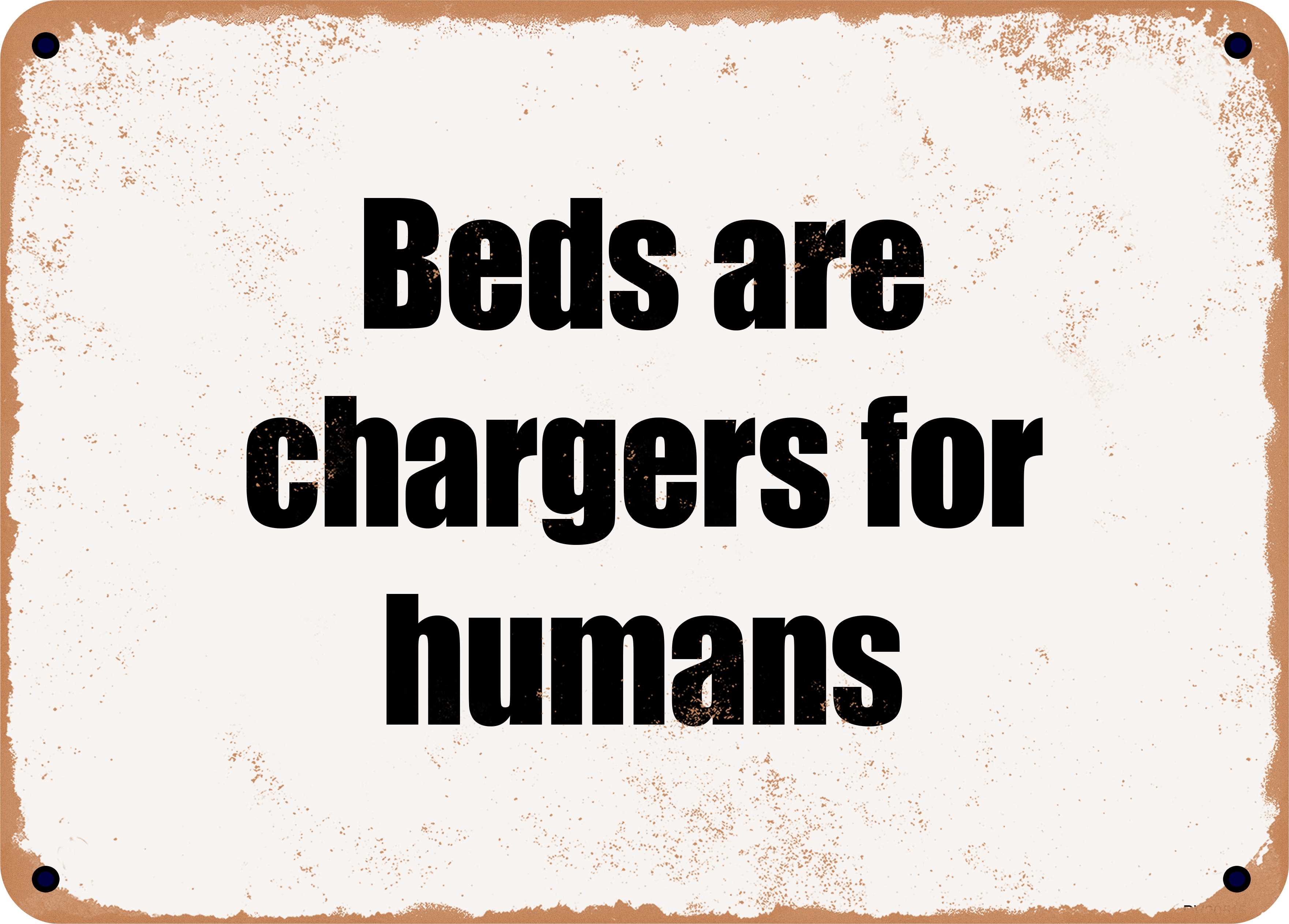 10 x 14 Metal Sign - Beds are chargers for humans - Rusty Vintage Look ...