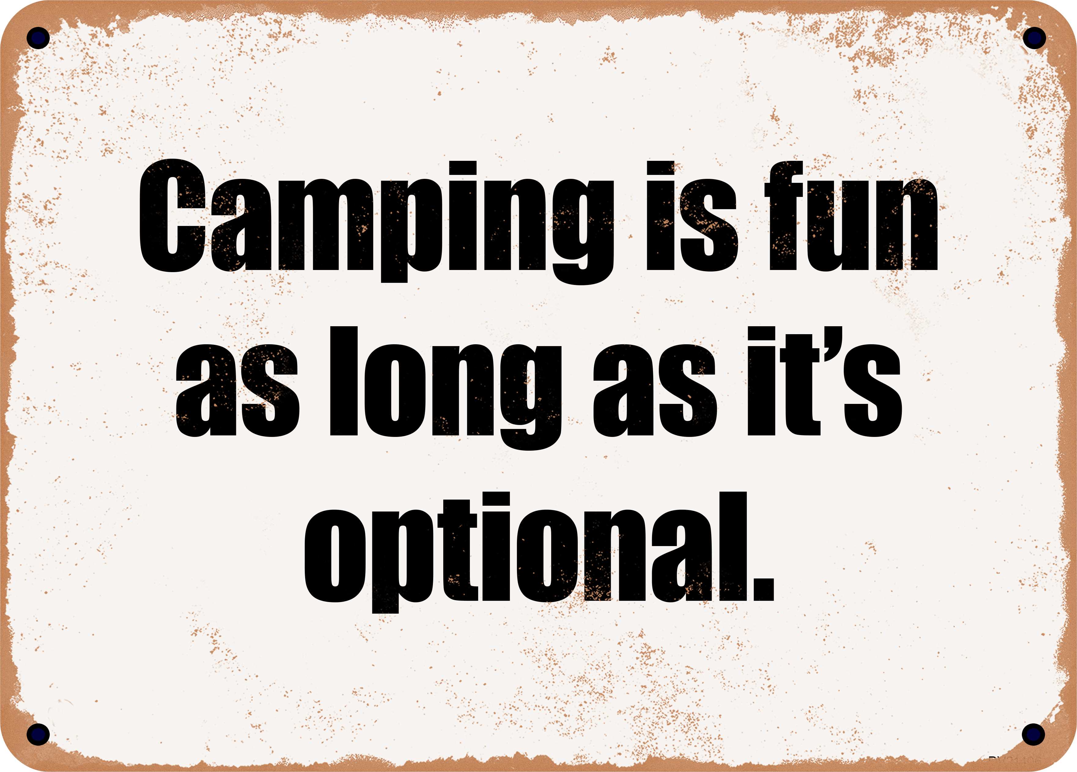 10 x 14 Metal Sign - Camping is fun as long as it's optional. - Rusty ...