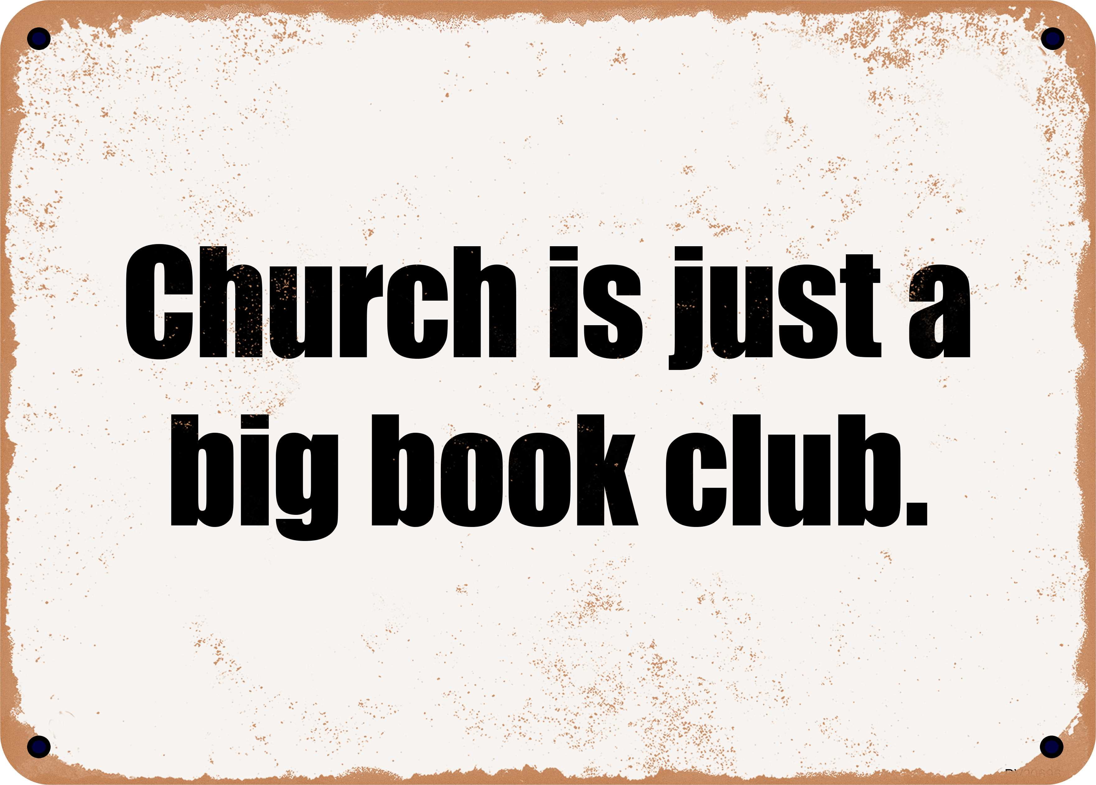 10 x 14 Metal Sign - Church is just a big book club. - Rusty Vintage ...