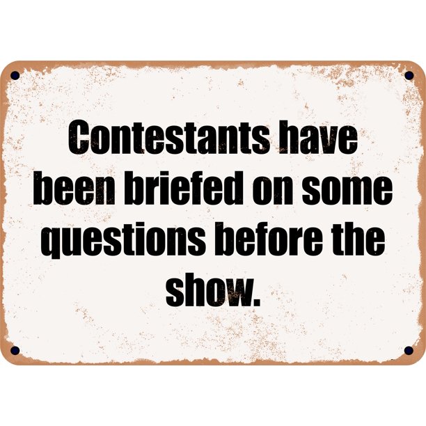 10 x 14 Metal Sign - Contestants have been briefed on some questions ...