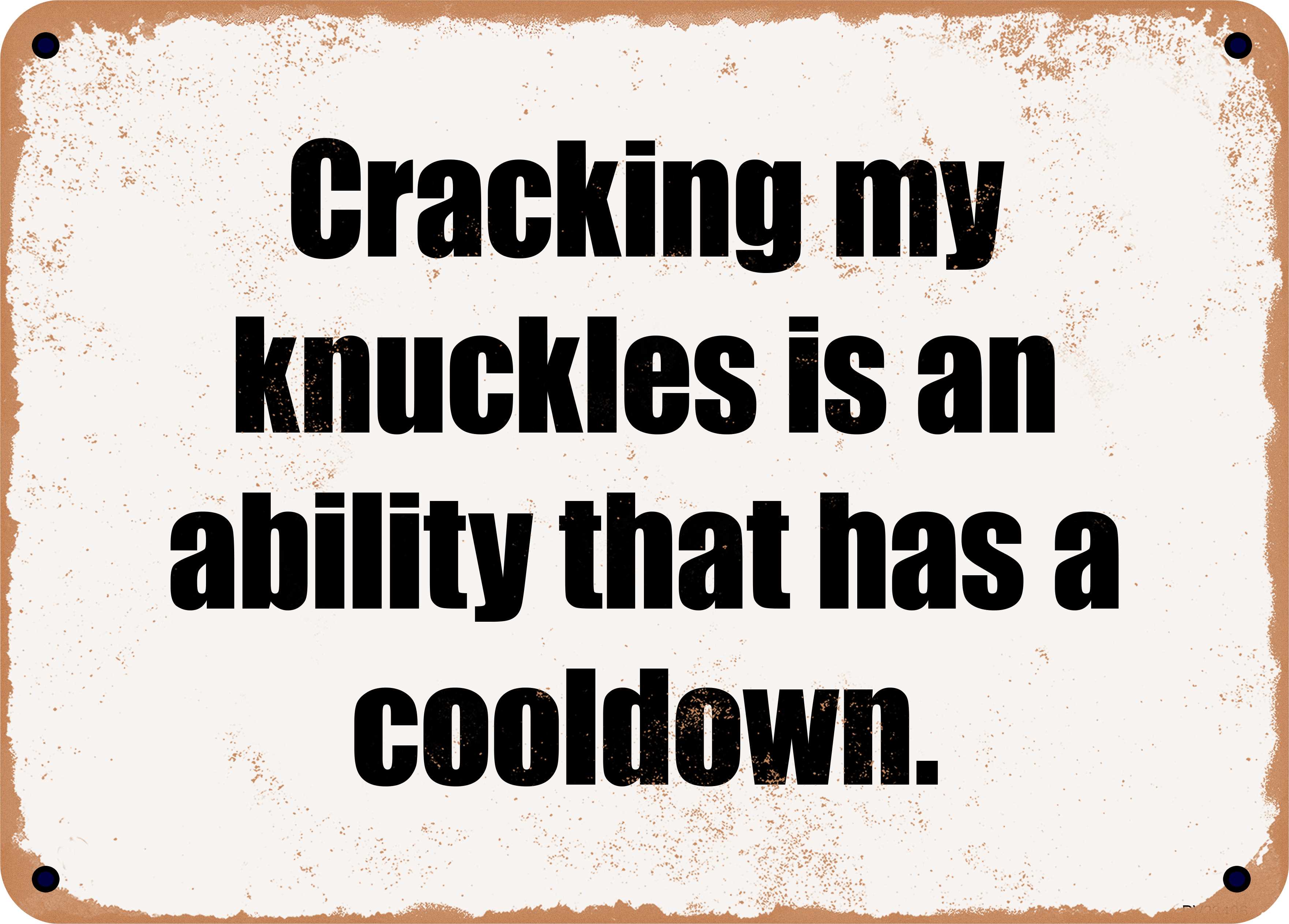 10 x 14 Metal Sign - Cracking my knuckles is an ability that has a ...