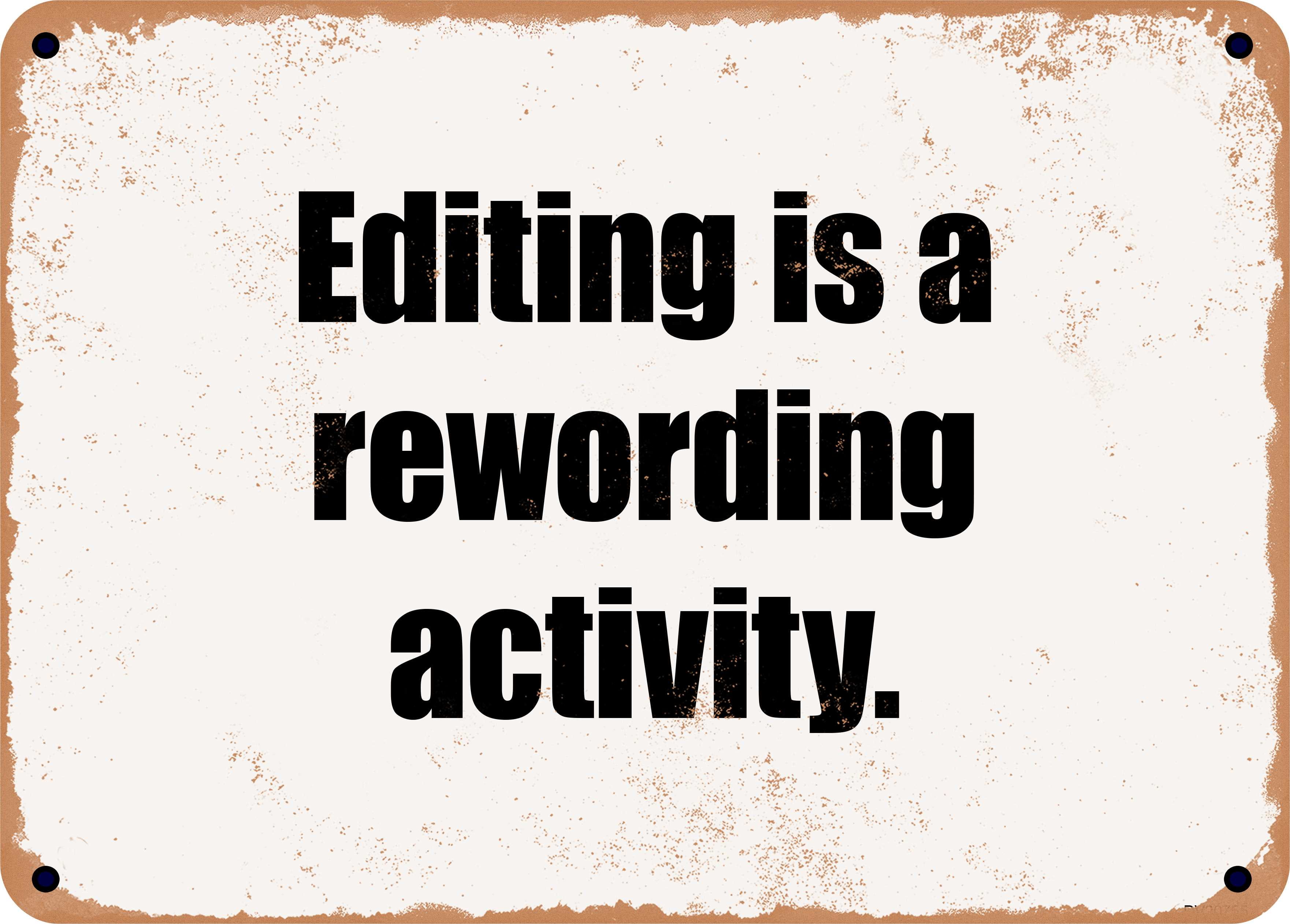 10 x 14 Metal Sign - Editing is a rewording activity. - Rusty Vintage ...