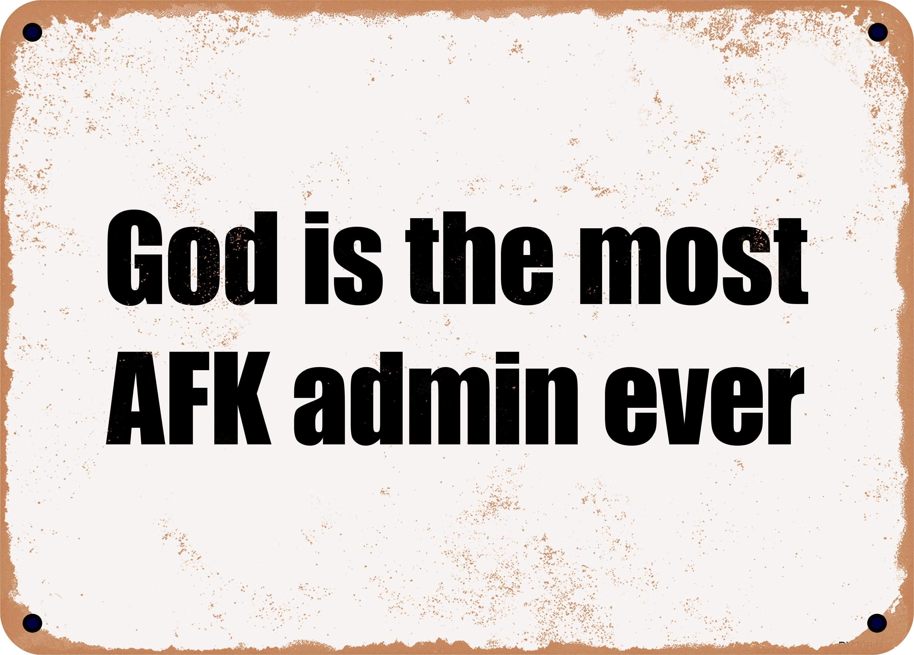 10 x 14 Metal Sign - God is the most AFK admin ever - Rusty Vintage ...