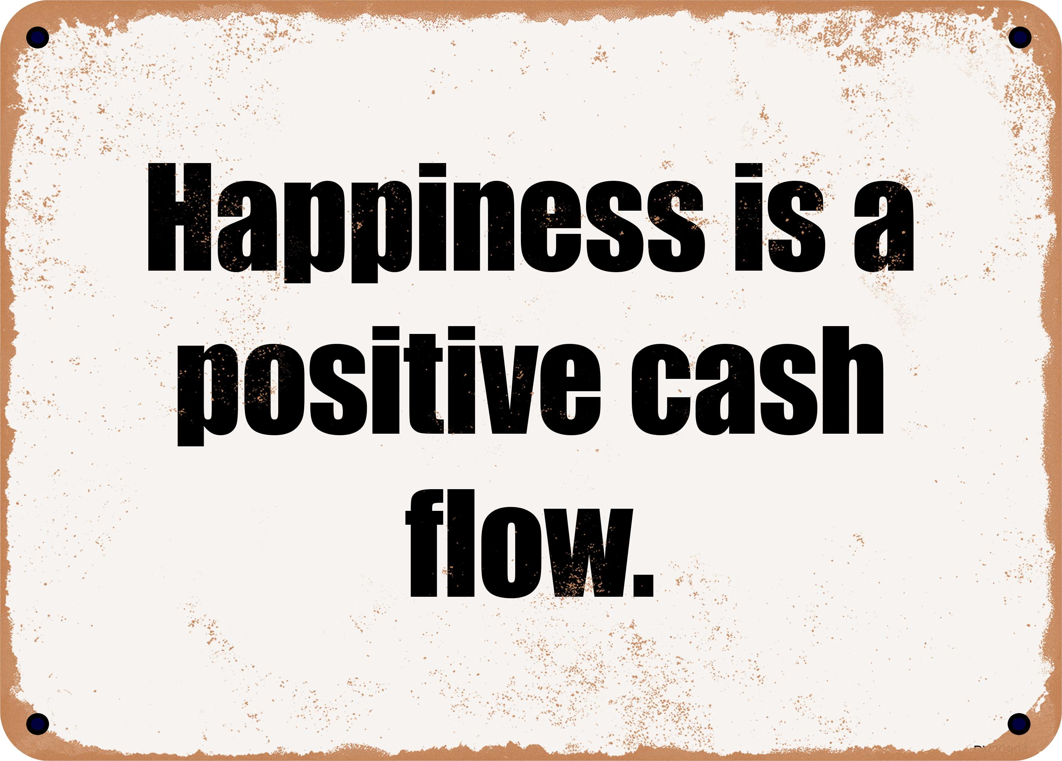 10 x 14 Metal Sign - Happiness is a positive cash flow. - Rusty Vintage ...