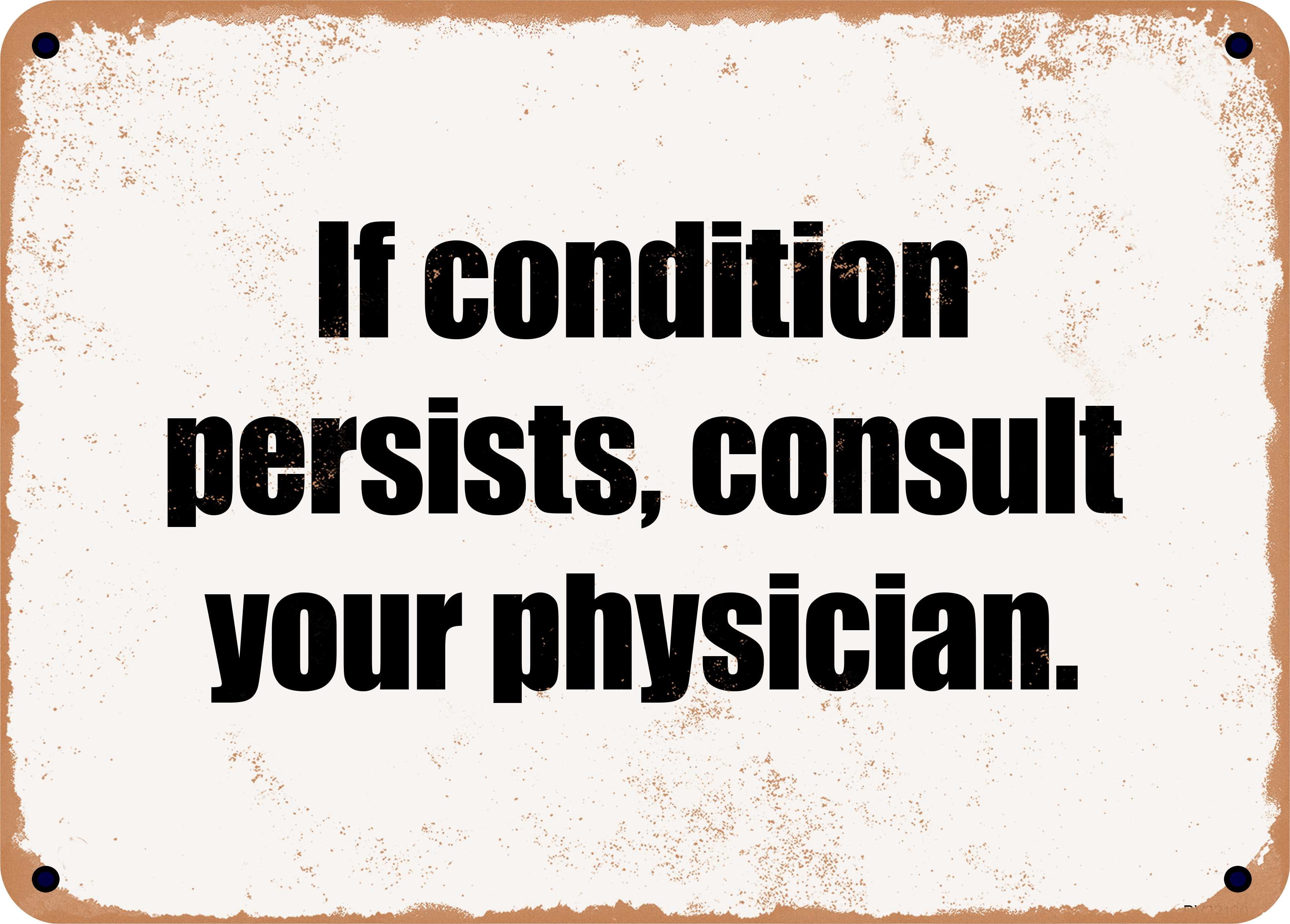10 x 14 Metal Sign - If condition persists, consult your physician ...