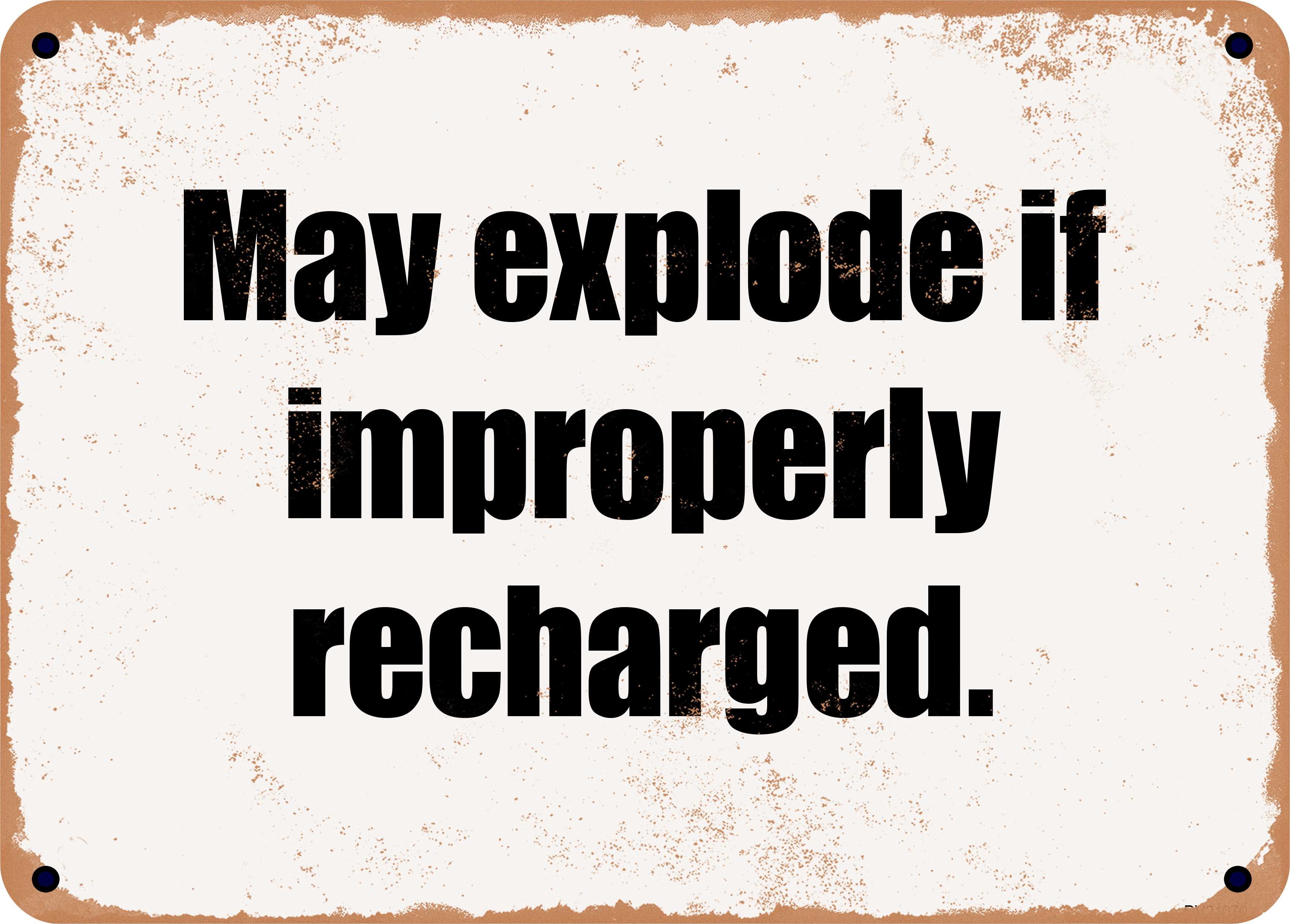 10 x 14 Metal Sign - May explode if improperly recharged. - Rusty ...