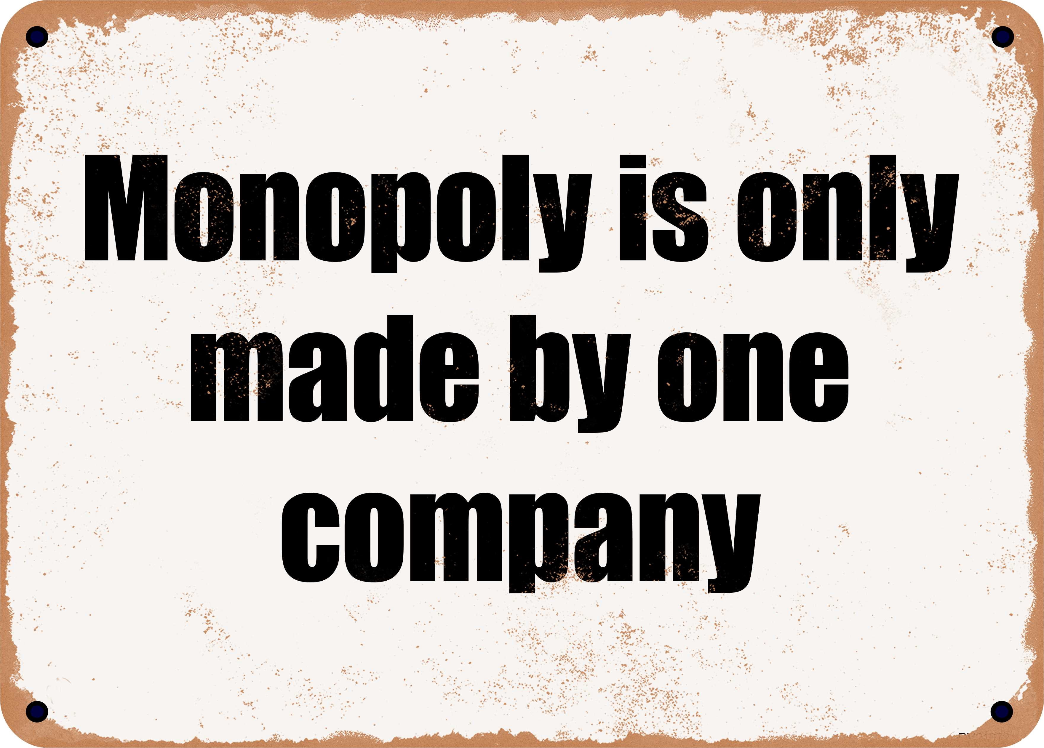 10 x 14 Metal Sign - Monopoly is only made by one company - Rusty ...