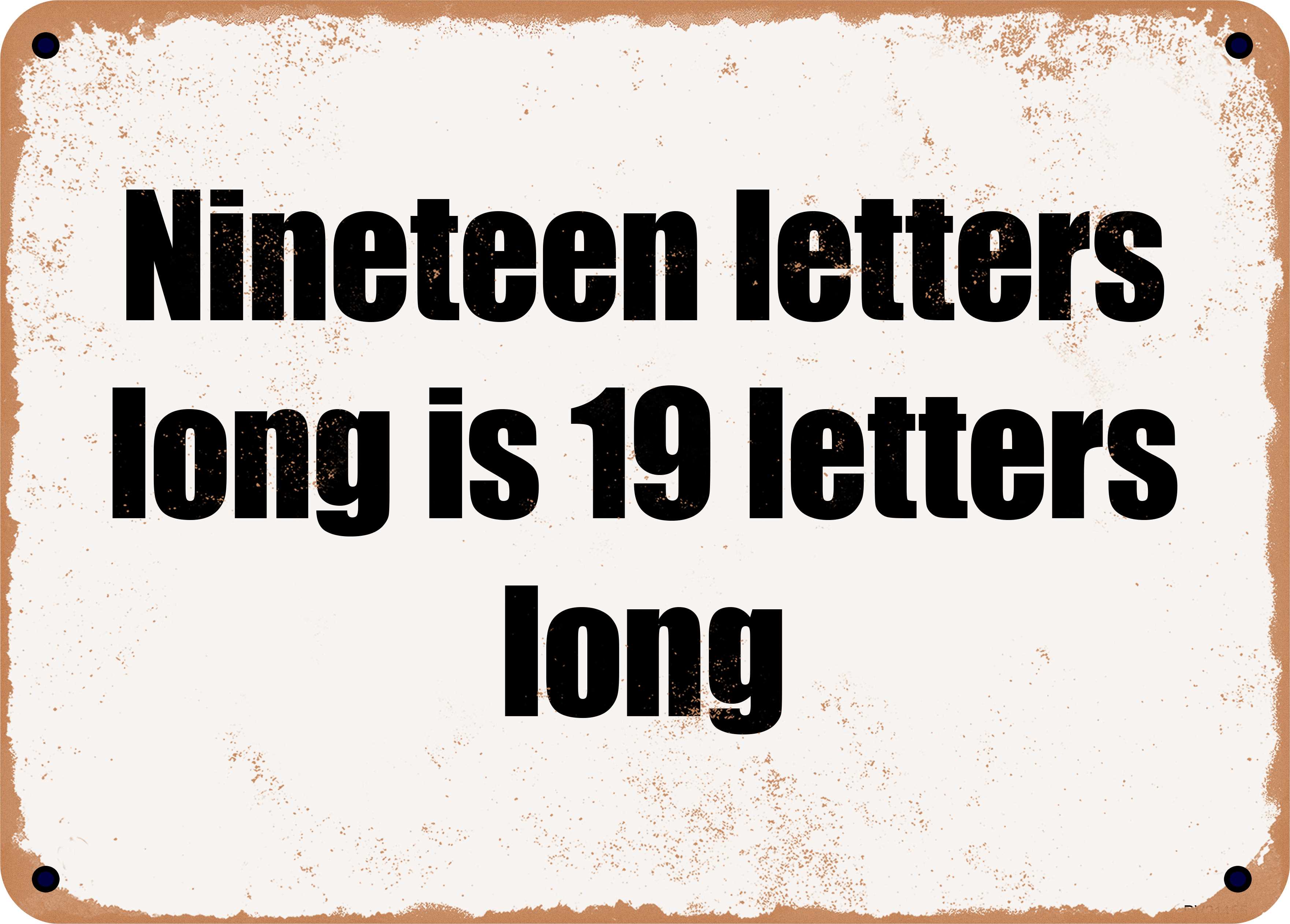 10 x 14 Metal Sign - Nineteen letters long is 19 letters long - Rusty ...