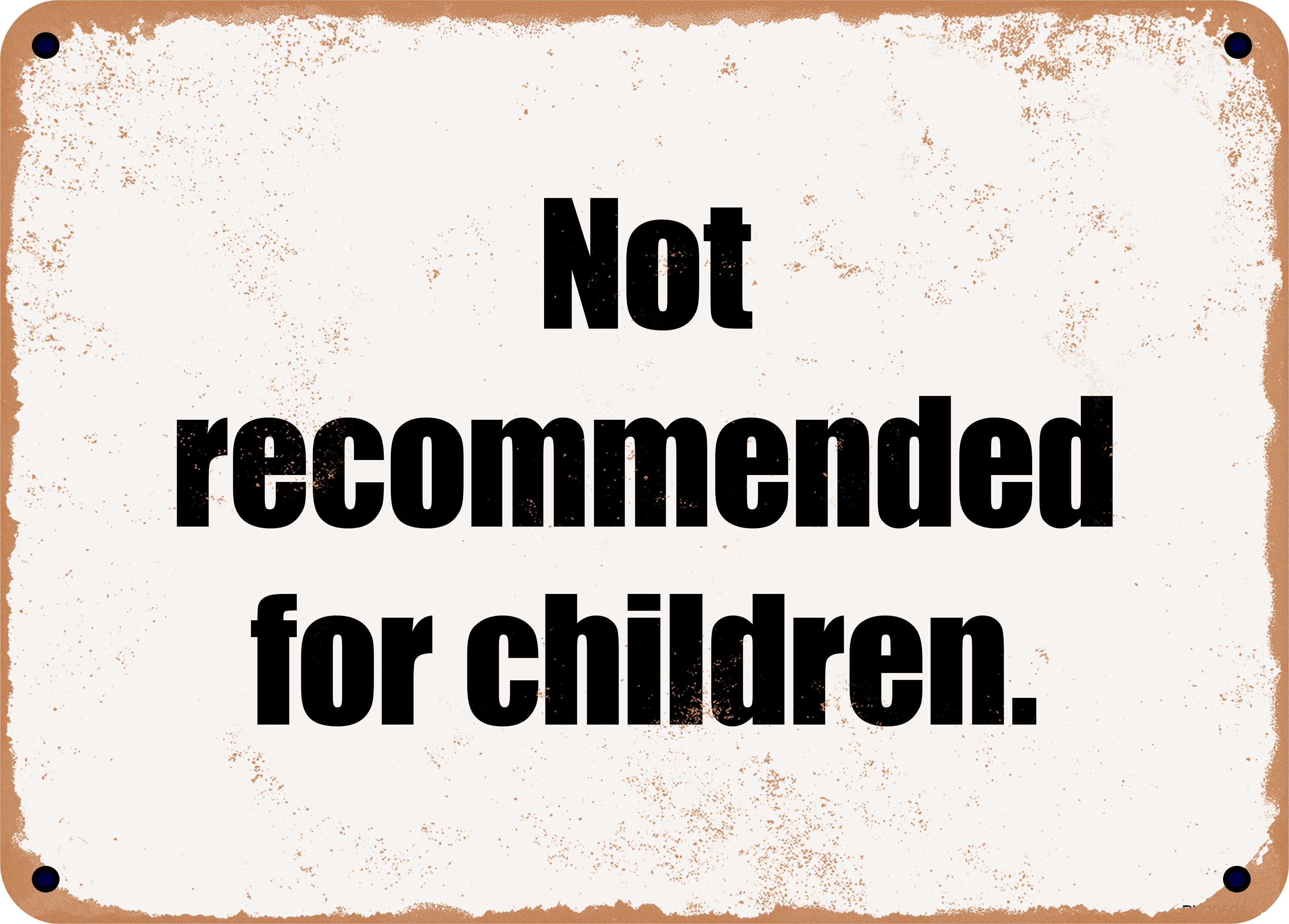 10 x 14 Metal Sign - Not recommended for children. - Rusty Vintage Look ...