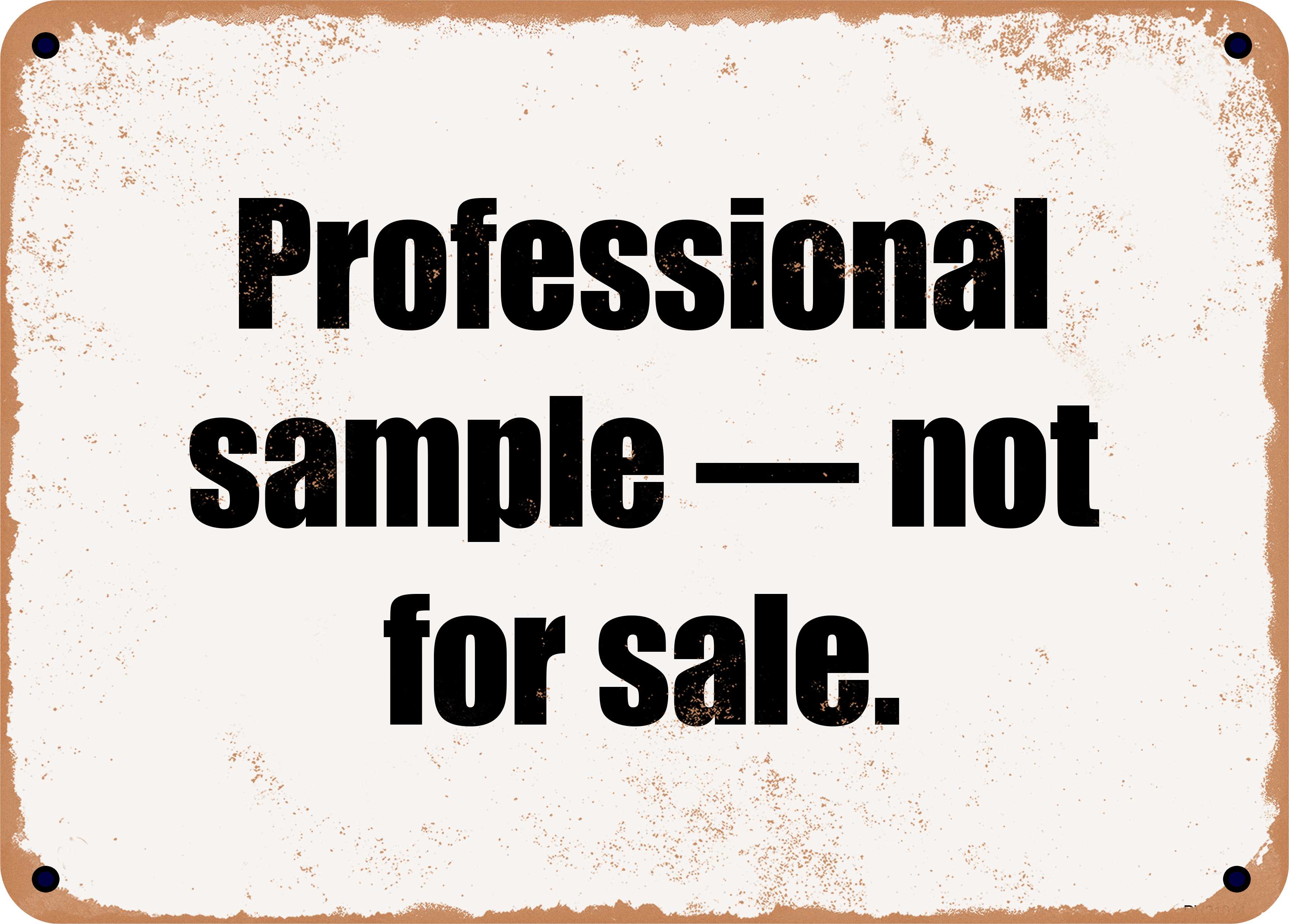 10 x 14 Metal Sign - Professional sample — not for sale. - Rusty ...