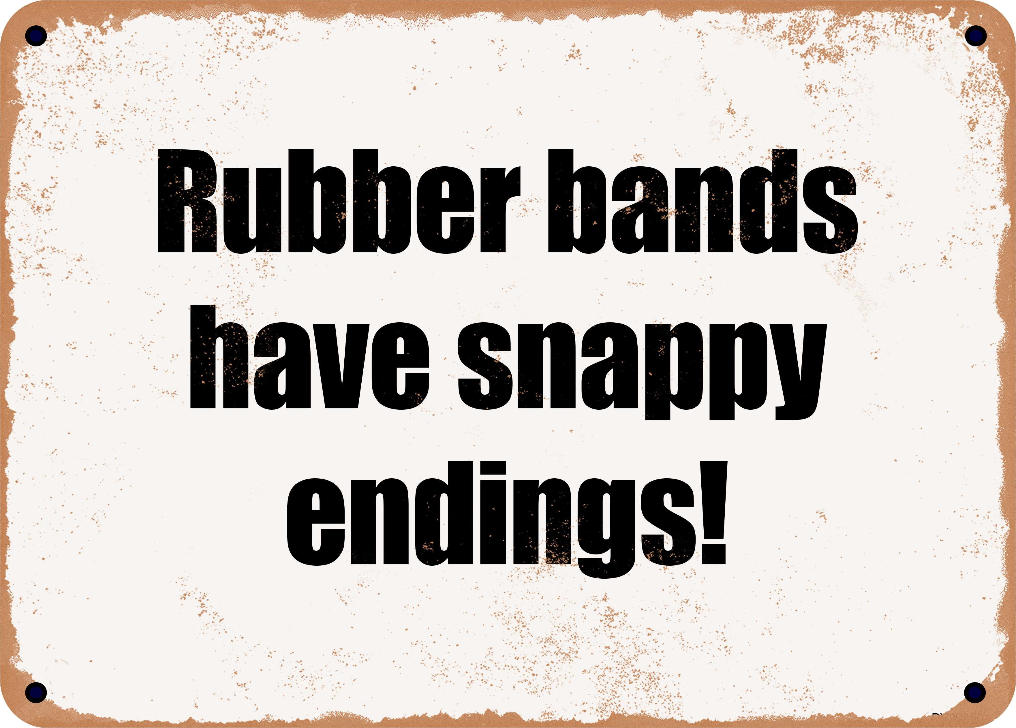 10 x 14 Metal Sign - Rubber bands have snappy endings! - Rusty Vintage ...
