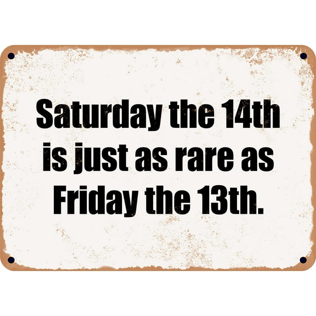 10 x 14 Metal Sign - Saturday the 14th is just as rare as Friday the ...