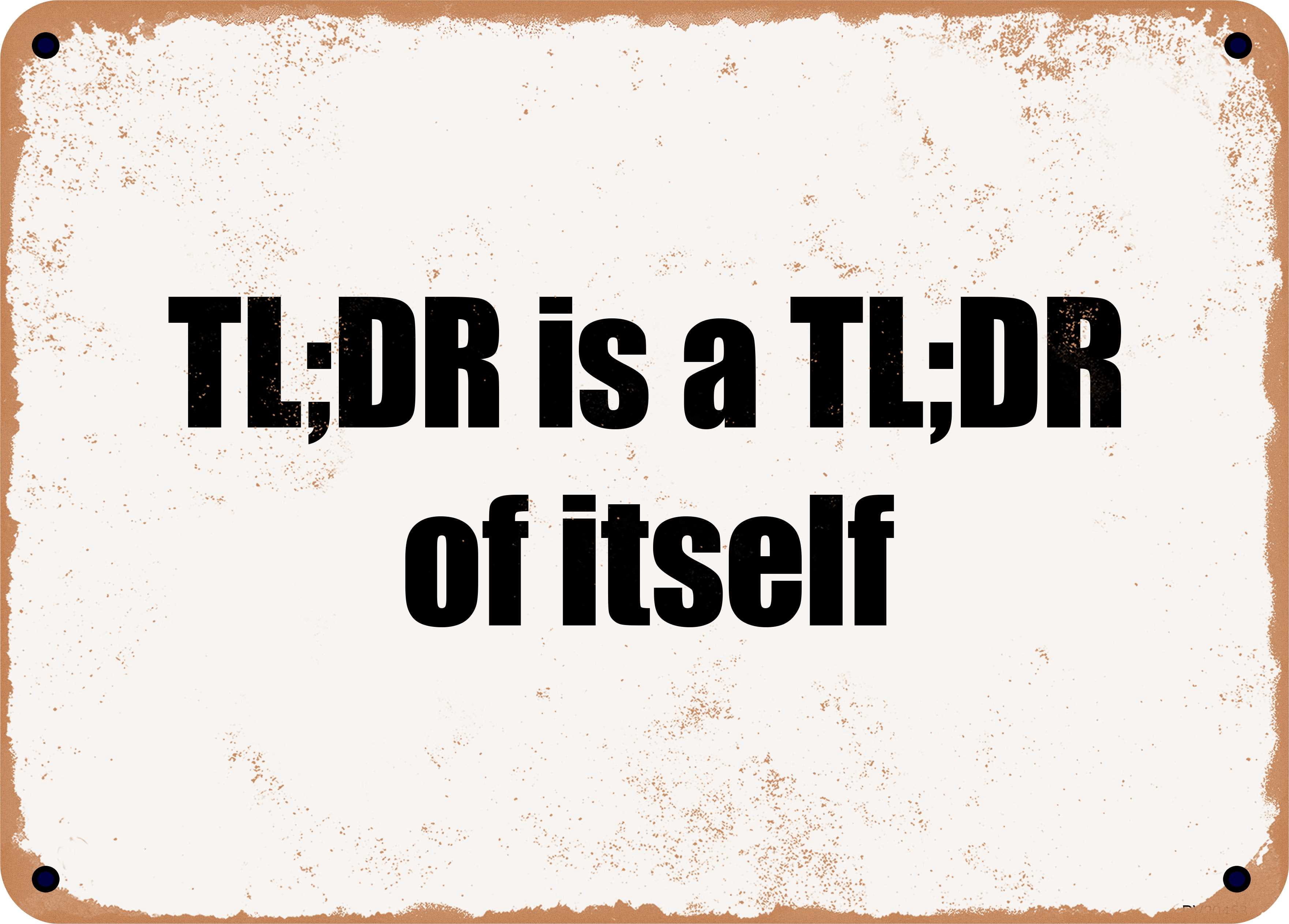 10 x 14 Metal Sign - TL;DR is a TL;DR of itself - Rusty Vintage Look ...