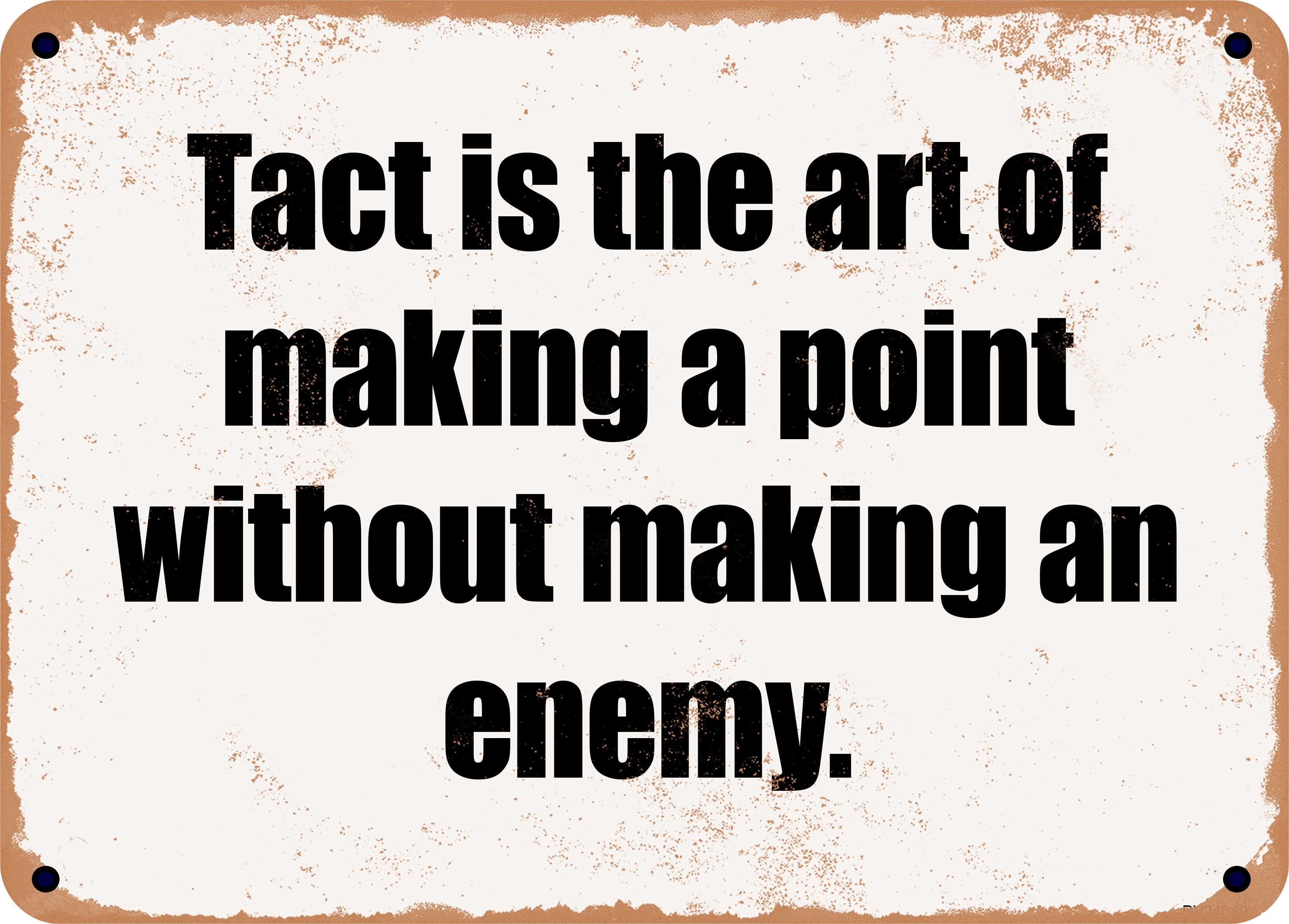 10 x 14 Metal Sign - Tact is the art of making a point without making ...