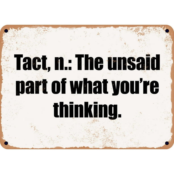 10 x 14 Metal Sign - Tact, n.: The unsaid part of what you're thinking ...