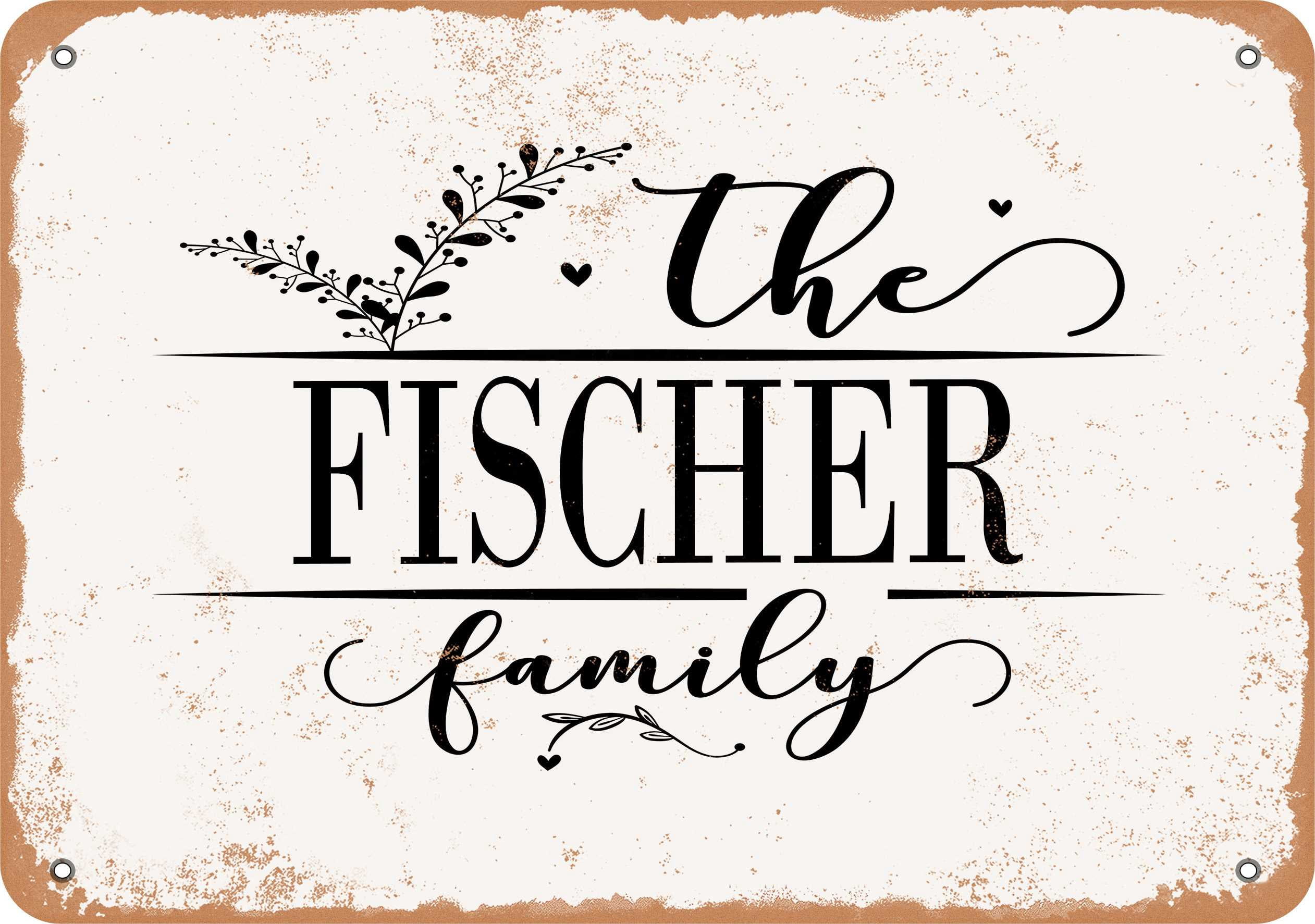 10 x 14 Metal Sign - The Fischer Family (Style 2) - Vintage Rusty Look ...