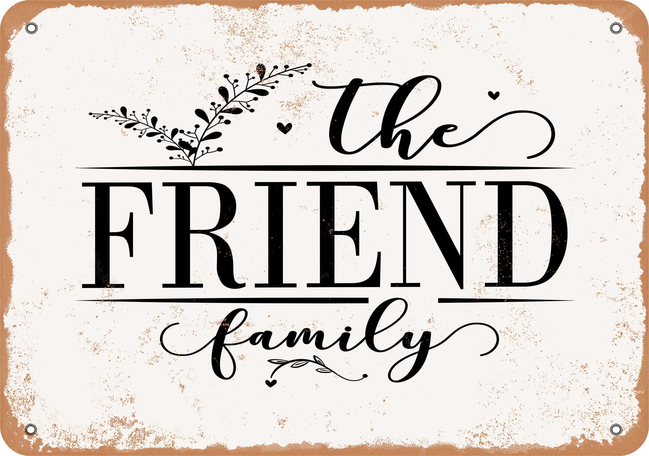 10 x 14 Metal Sign - The Friend Family (Style 2) - Vintage Rusty Look ...